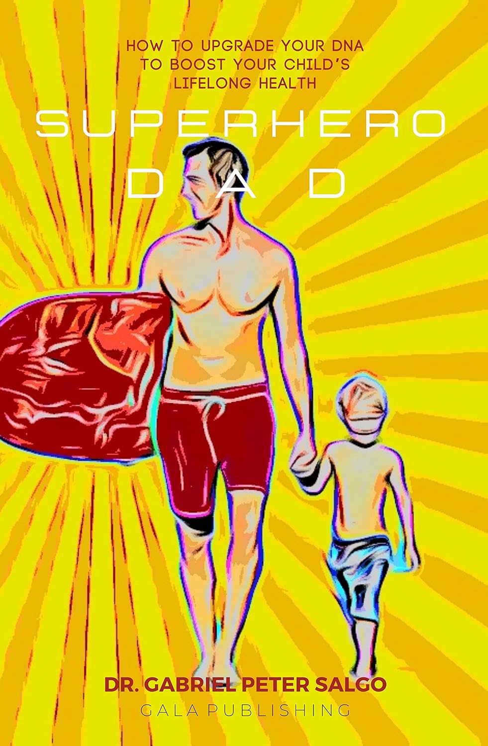 Amazon.com: Superhero Dad: How to Upgrade your Dna to Boost your Child ...