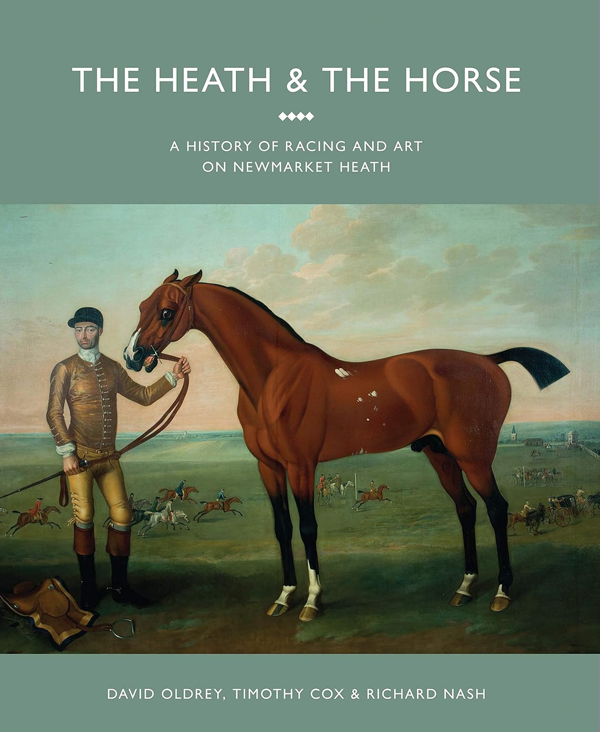 The Heath and the Horse: A History of Racing and Art on Newmarket Heath ...