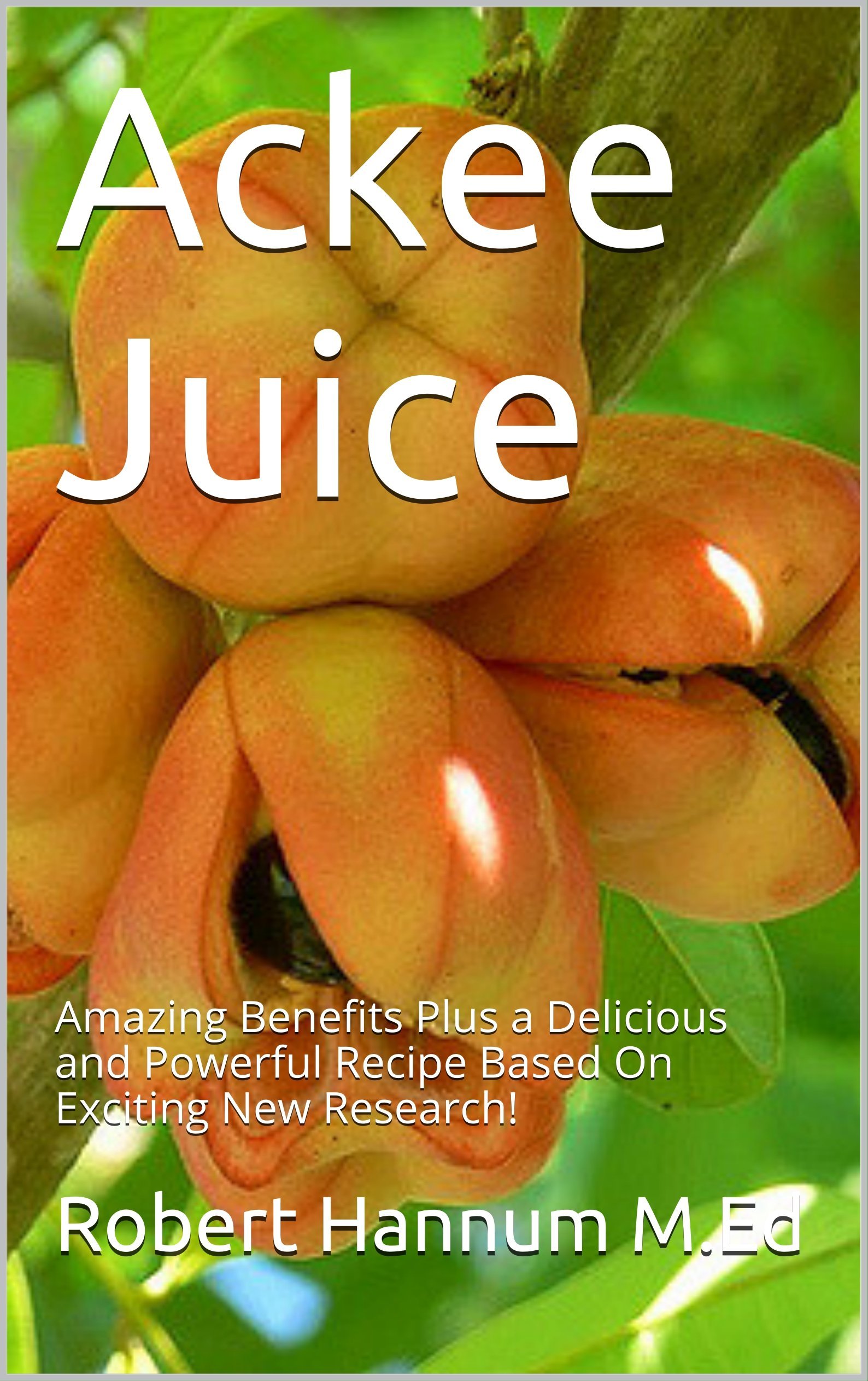 Buy Ackee Juice: Amazing Benefits Plus a Delicious and Powerful Recipe ...