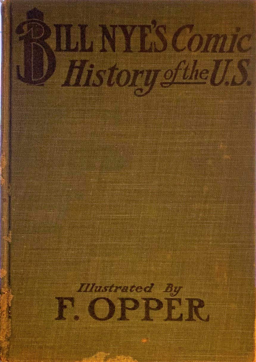 Bill Nye's Comic History of the U.S.: Bill Nye, F. Opper: Amazon.com: Books