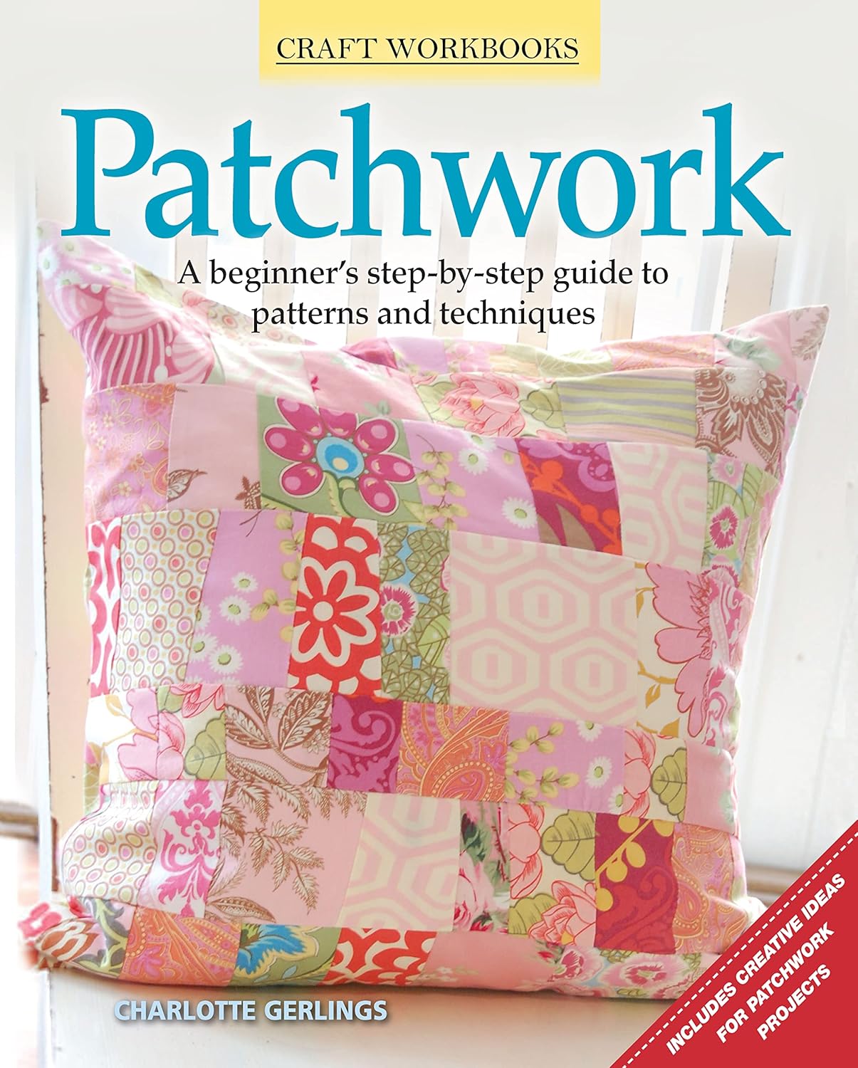Amazon | Patchwork: A Beginner's Step-by-Step Guide to Patterns and ...
