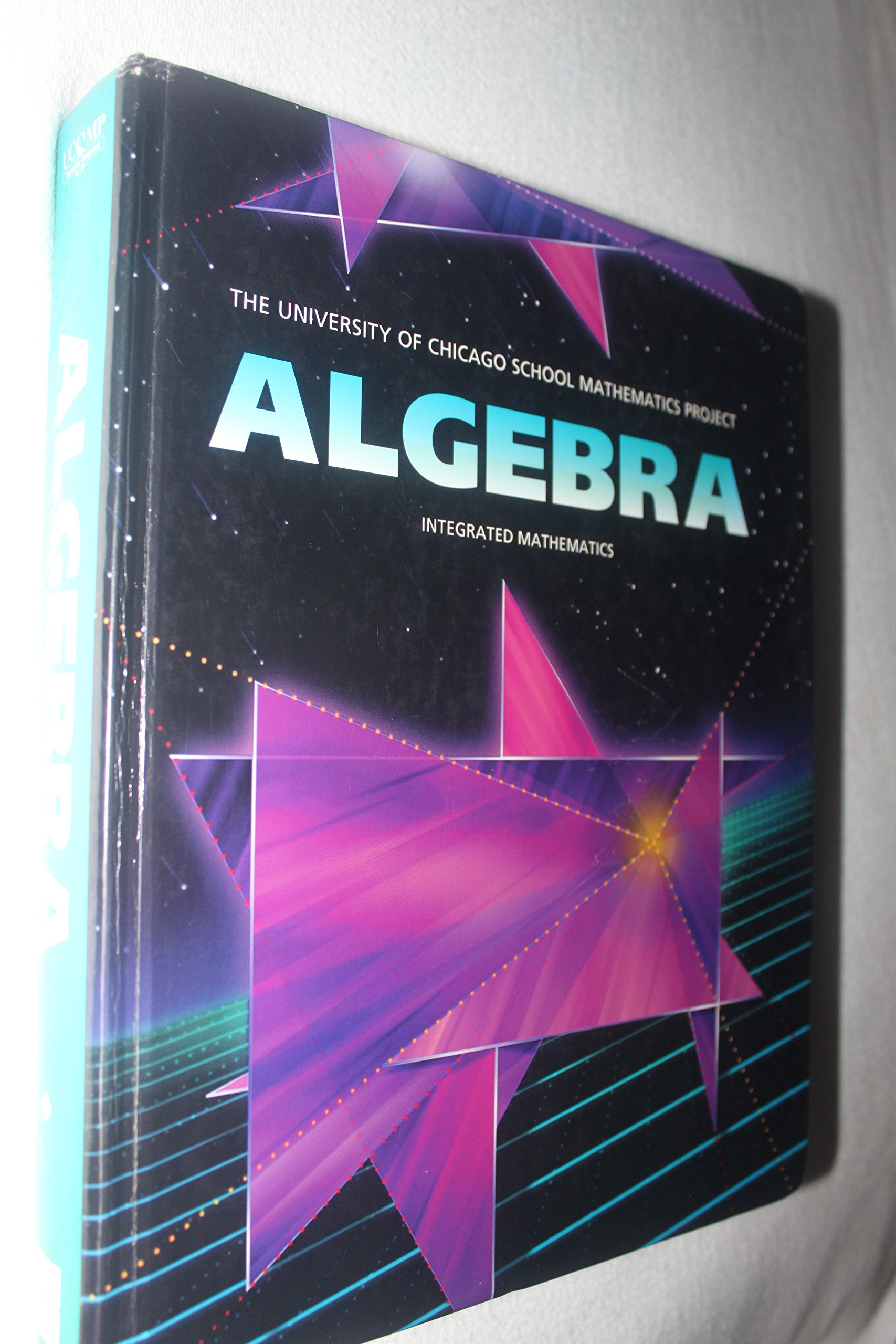 Algebra: Integrated Mathematics (University of Chicago School ...