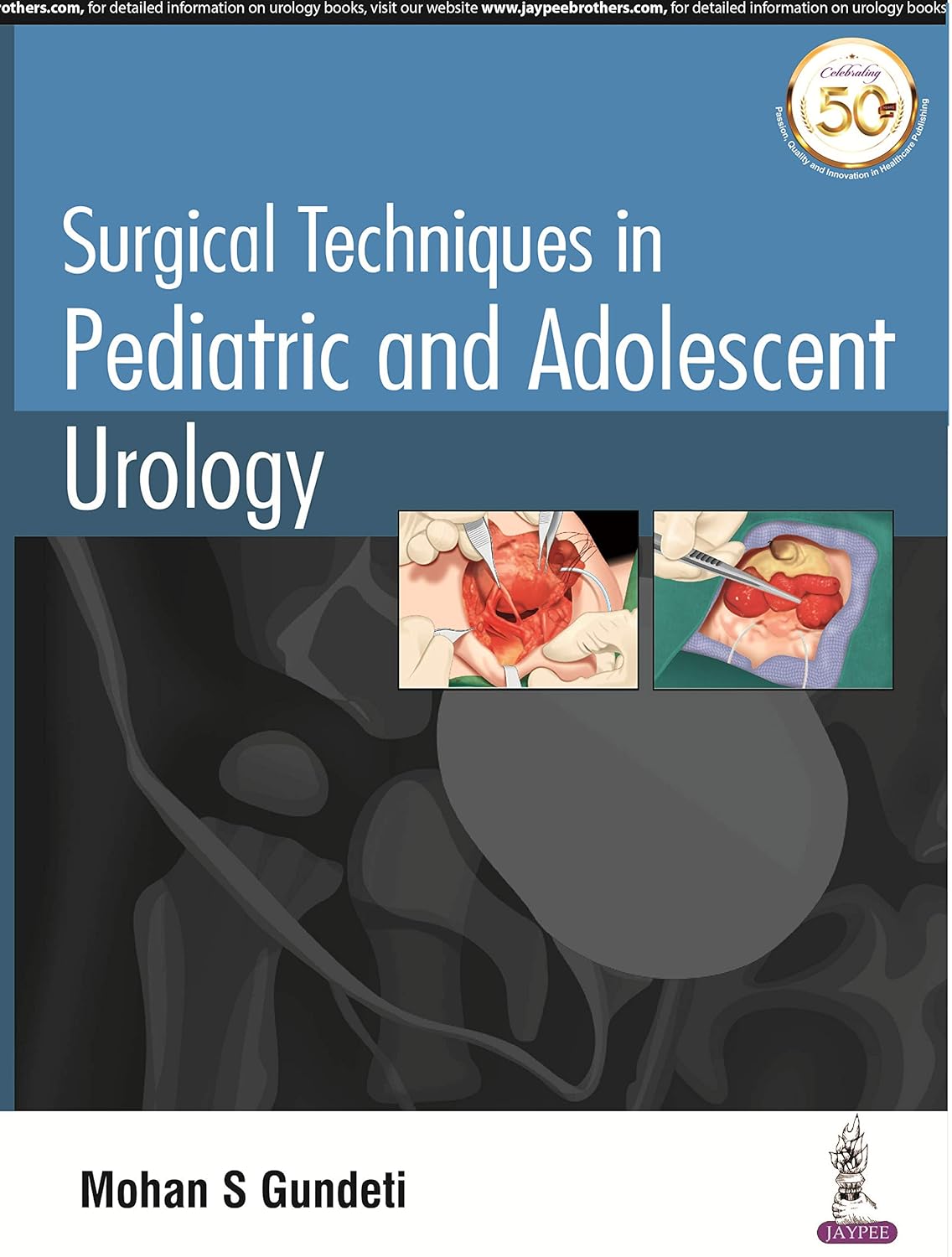Surgical Techniques in Pediatric and Adolescent Urology: 9789352702046 ...