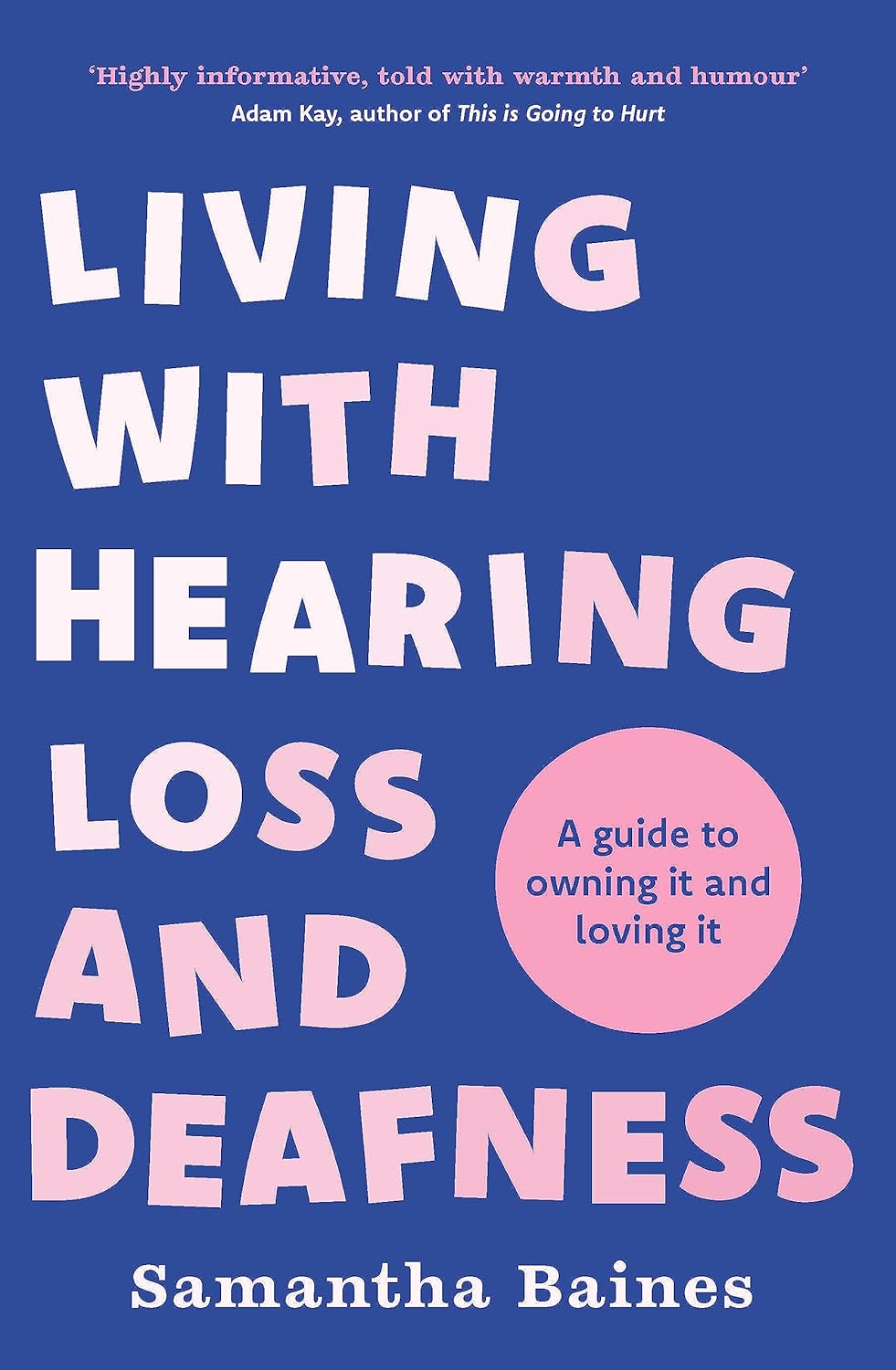 Living With Hearing Loss and Deafness: A guide to owning it and loving ...