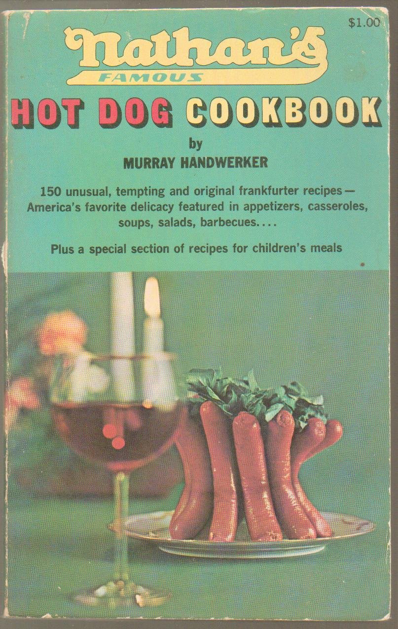 Nathans Famous Hot Dog Cookbook: Amazon.co.uk: Handwerker, Murray: Books