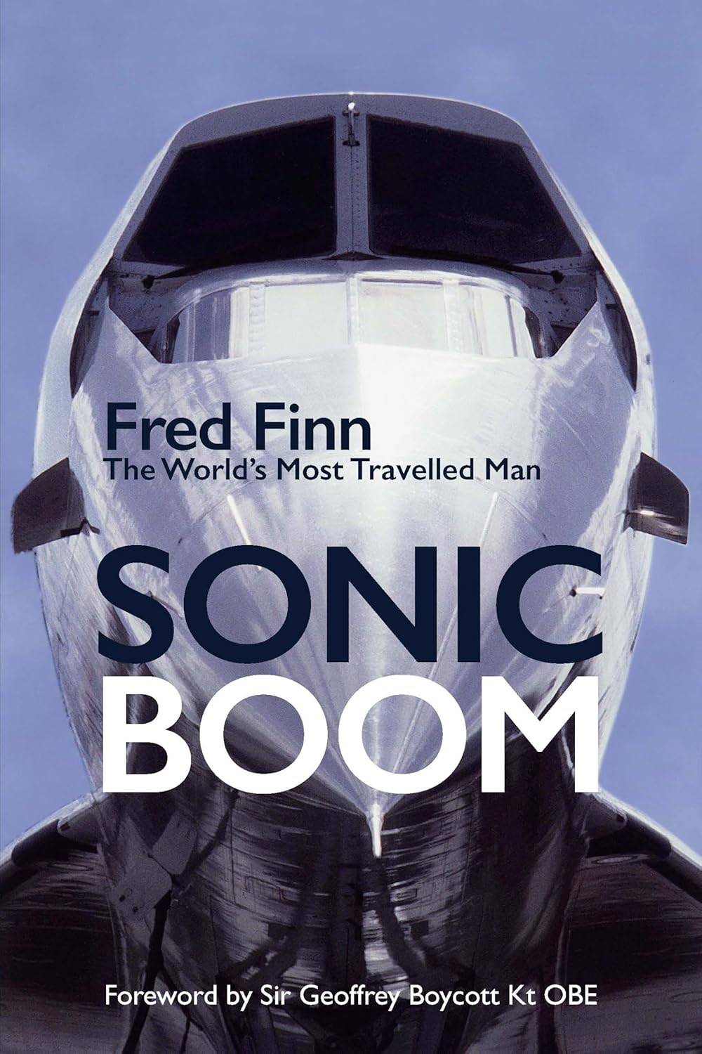 Sonic Boom: Autobiography of Fred Finn - The World's Most Travelled Man ...