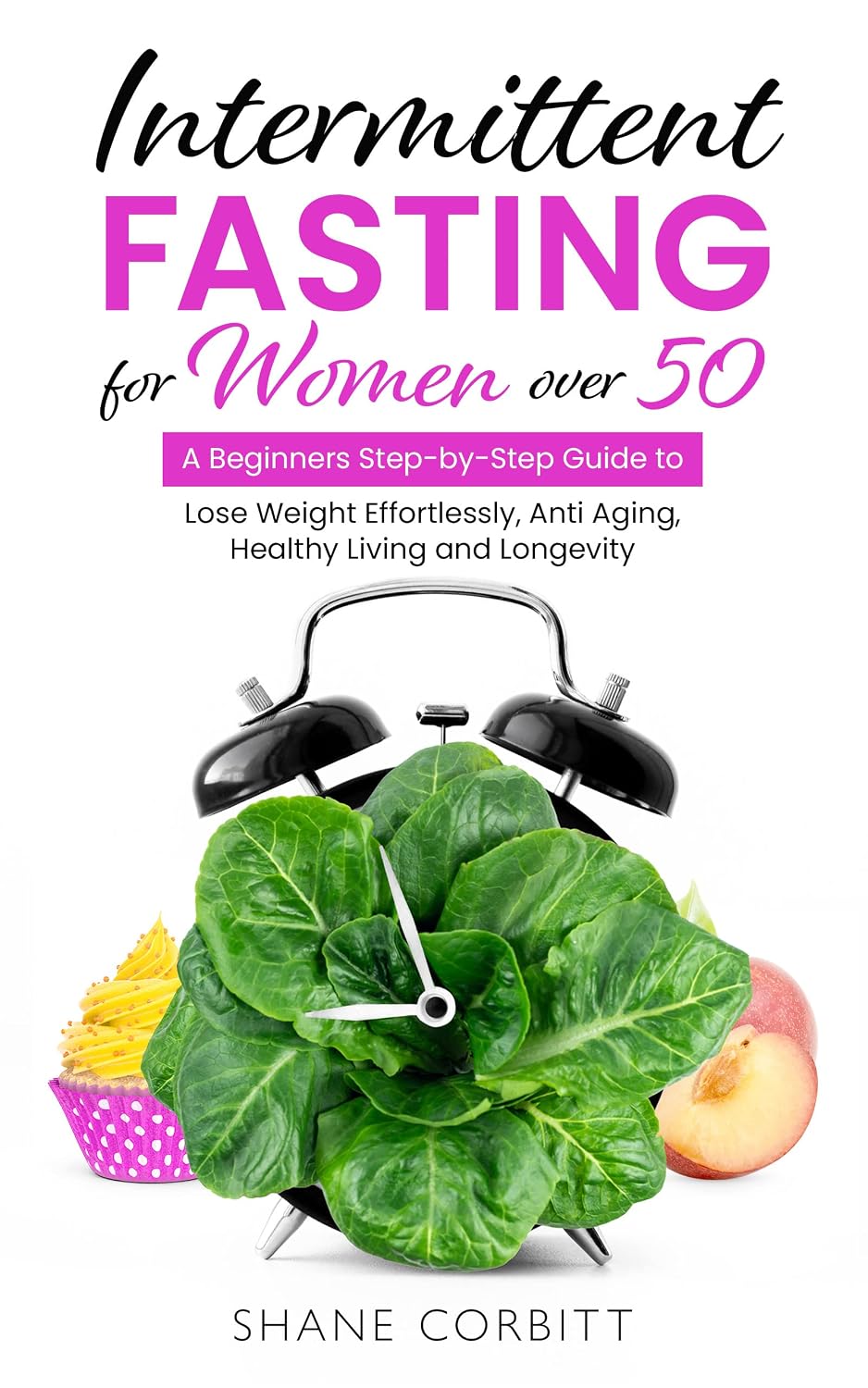 Intermittent Fasting for Women Over 50: A Beginners Step-by-Step Guide ...
