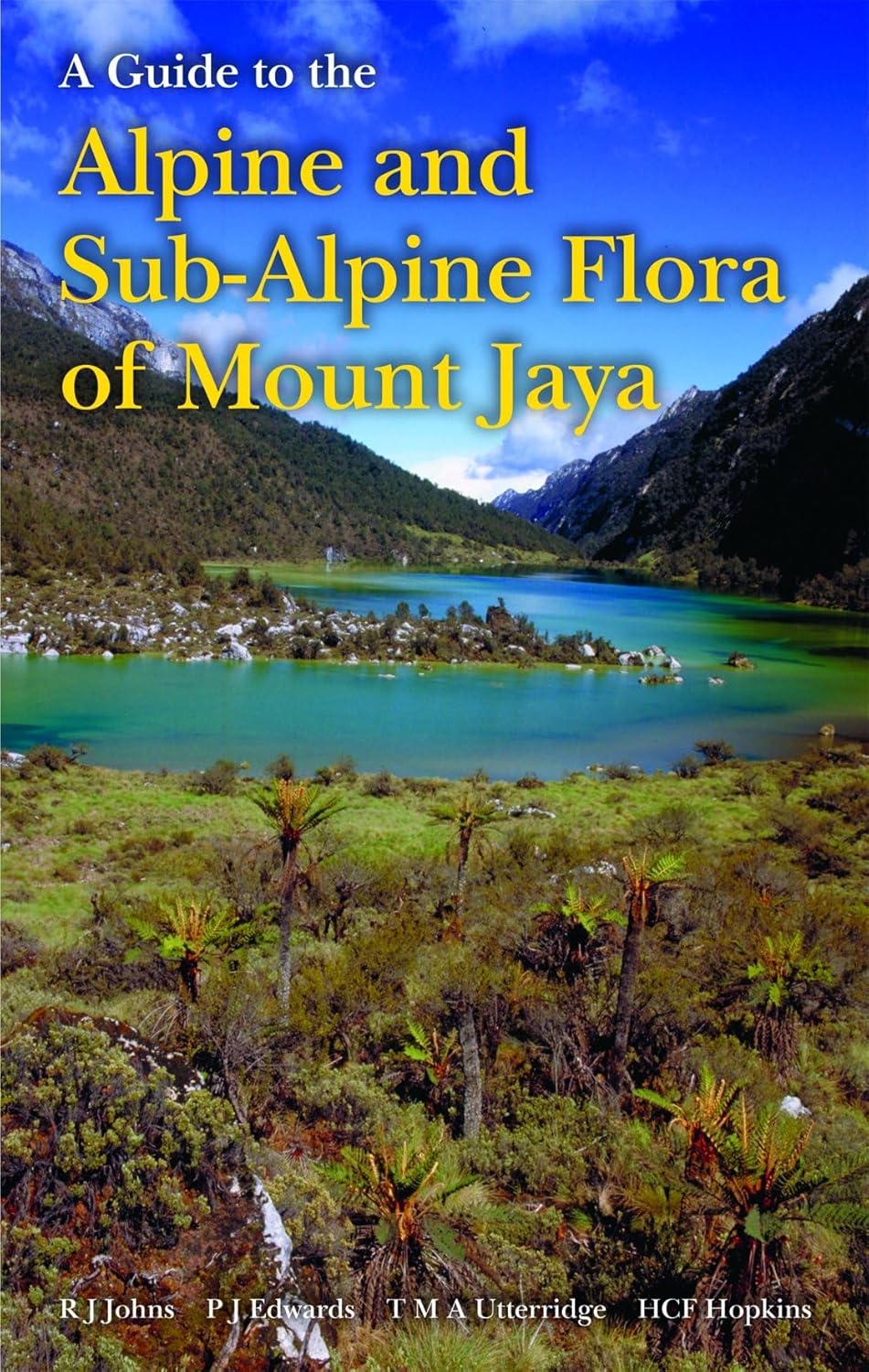Guide to the Alpine and Sub-Alpine Flora of Mount Jaya: Johns, R J ...