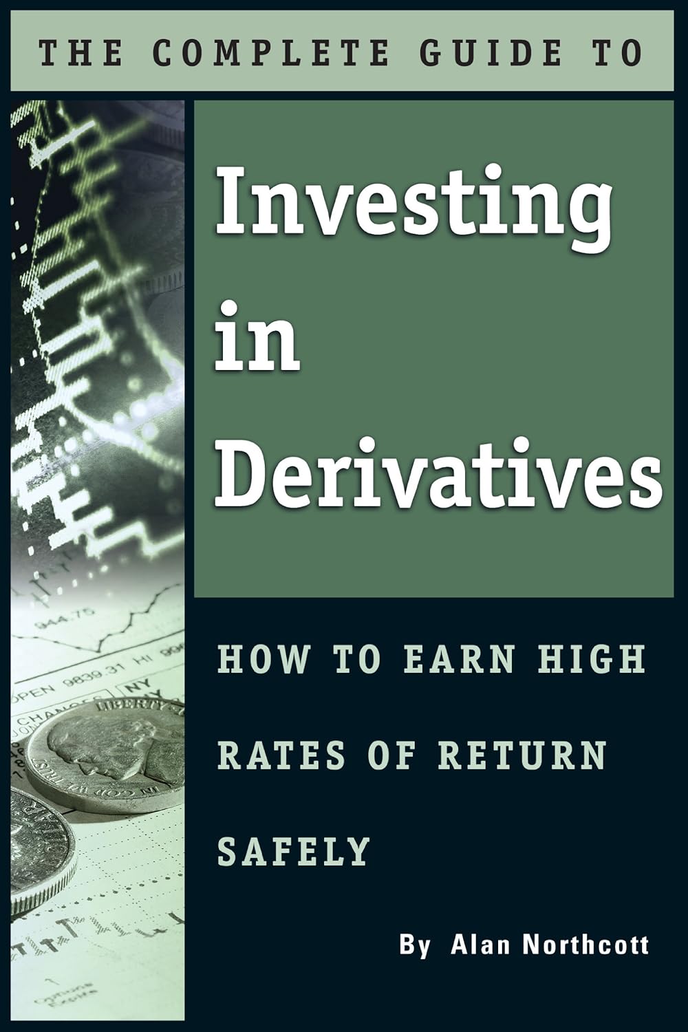 The Complete Guide to Investing In Derivatives: How to Earn High Rates ...