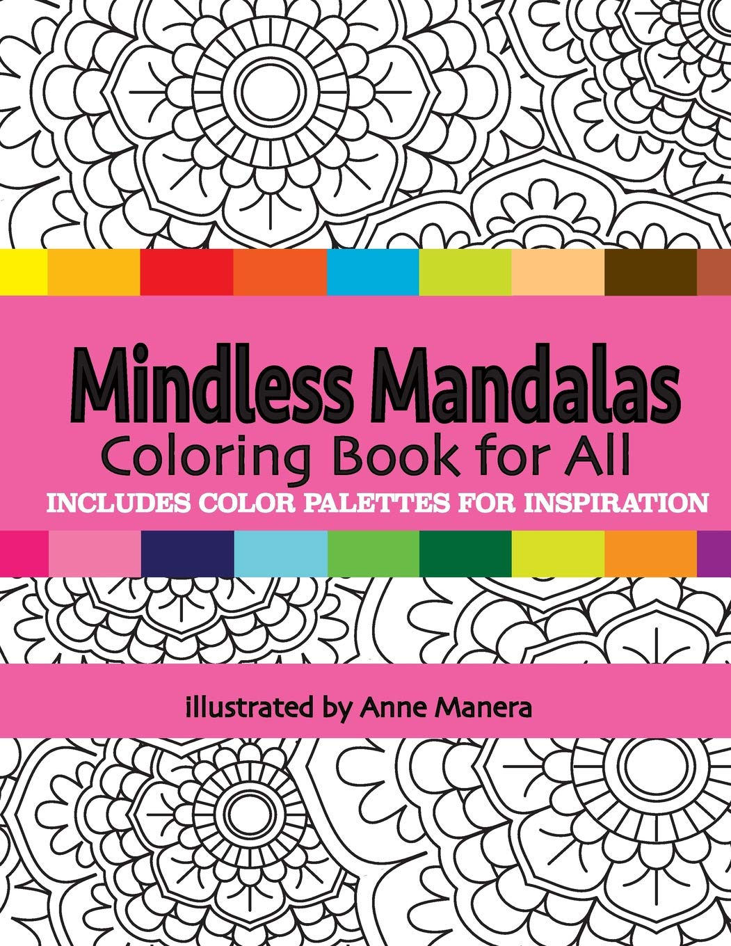 Mindless Mandalas Coloring Book for All: Includes Color Palettes for ...