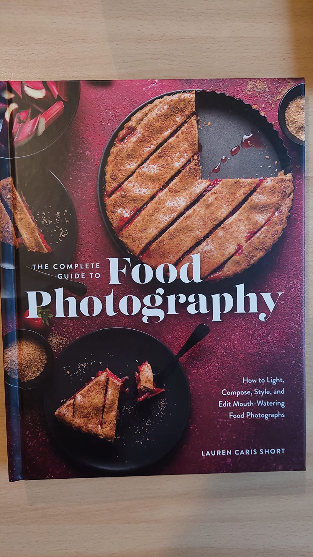 The Complete Guide to Food Photography: How to Light, Compose, Style ...