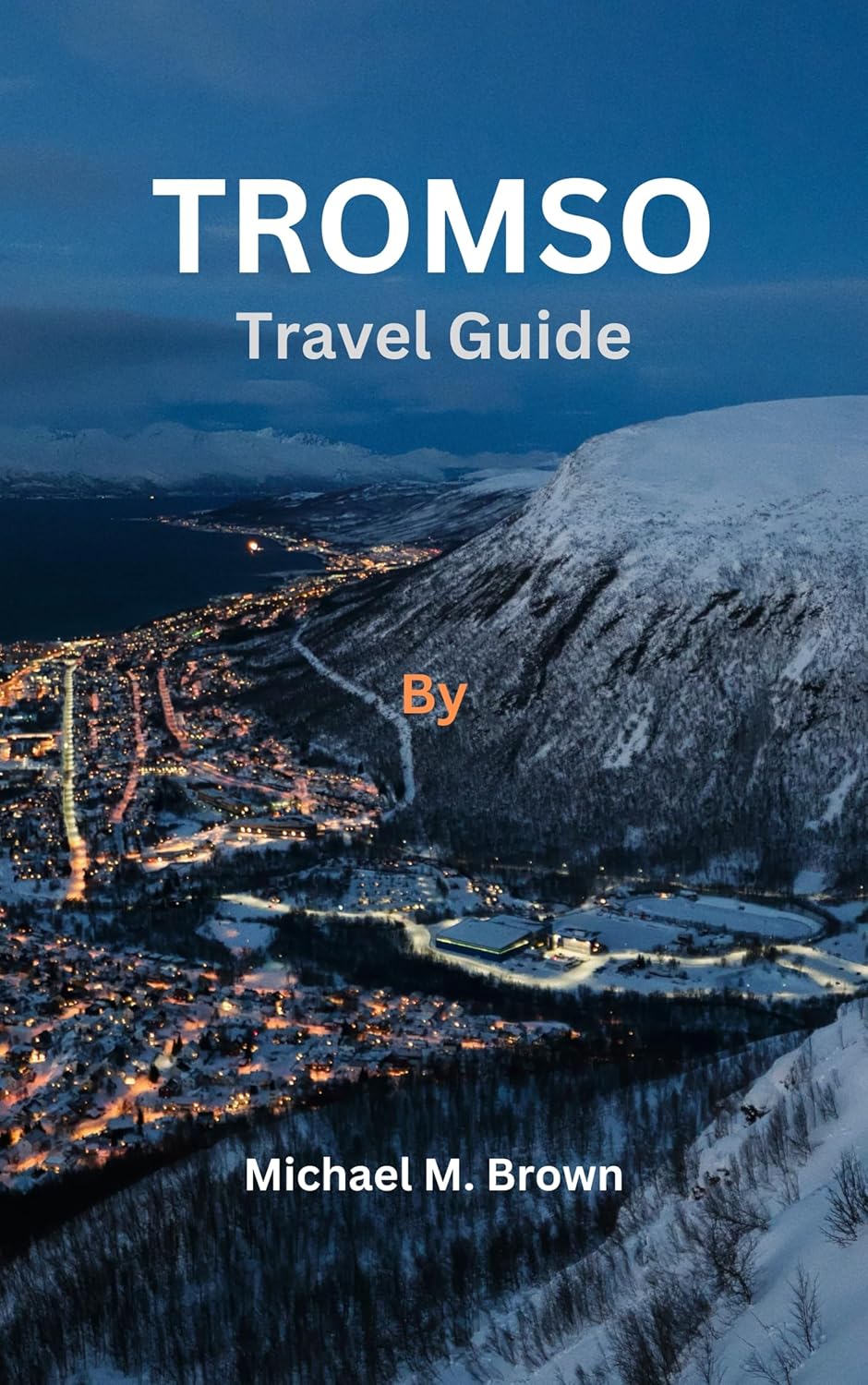 Amazon.com: TROMSO TRAVEL GUIDE: Tromsø Unveiled: A Travel Guide ...