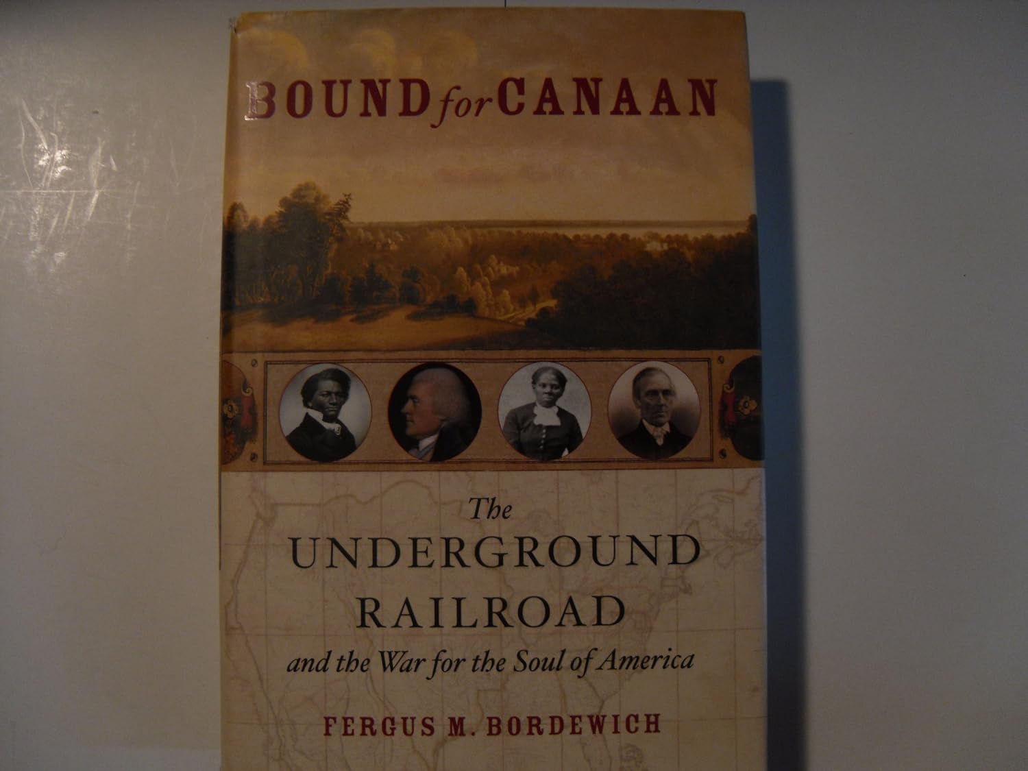 Bound for Canaan : The Underground Railroad and the War for the Soul of ...