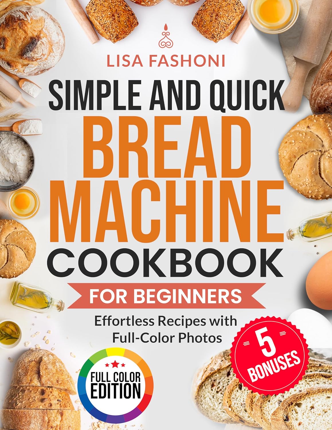 Simple and Quick Bread Machine Cookbook for Beginners: Effortless ...