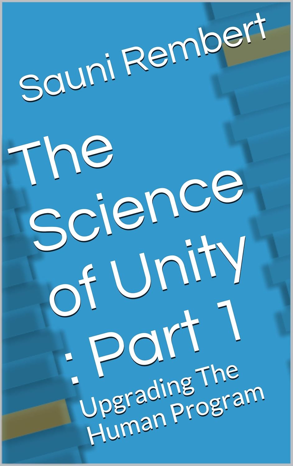 Amazon The Science Of Unity Part 1 Upgrading The Human Program