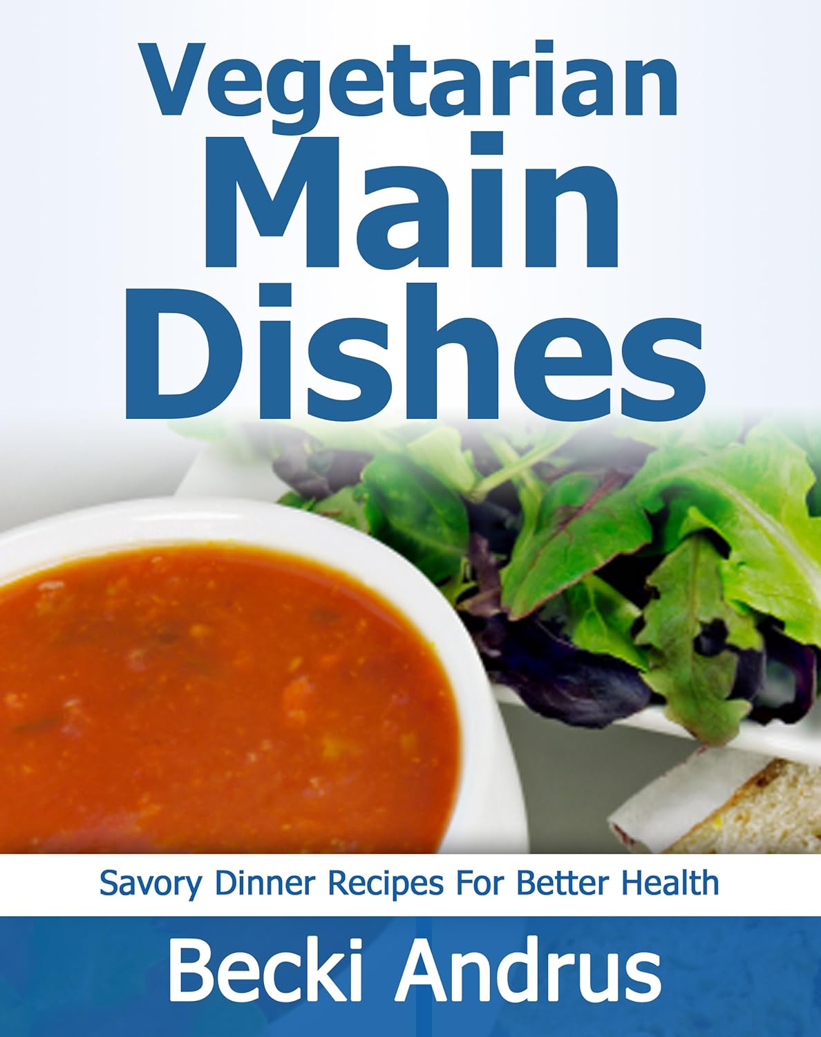 Amazon.com: Vegetarian Cookbook: Main Dishes - Savory Dinner Recipes ...