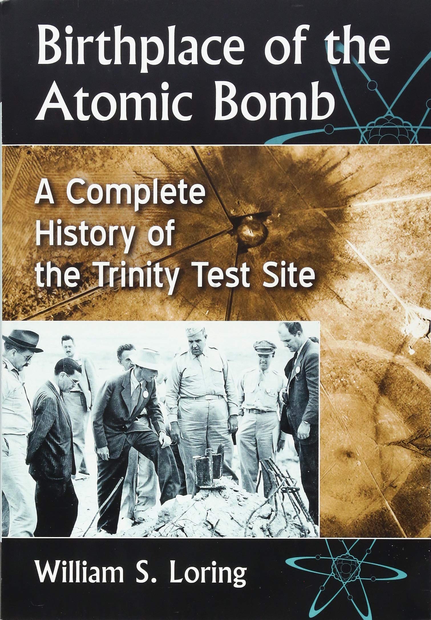 Birthplace Of The Atomic Bomb A Complete History Of Trinity ...