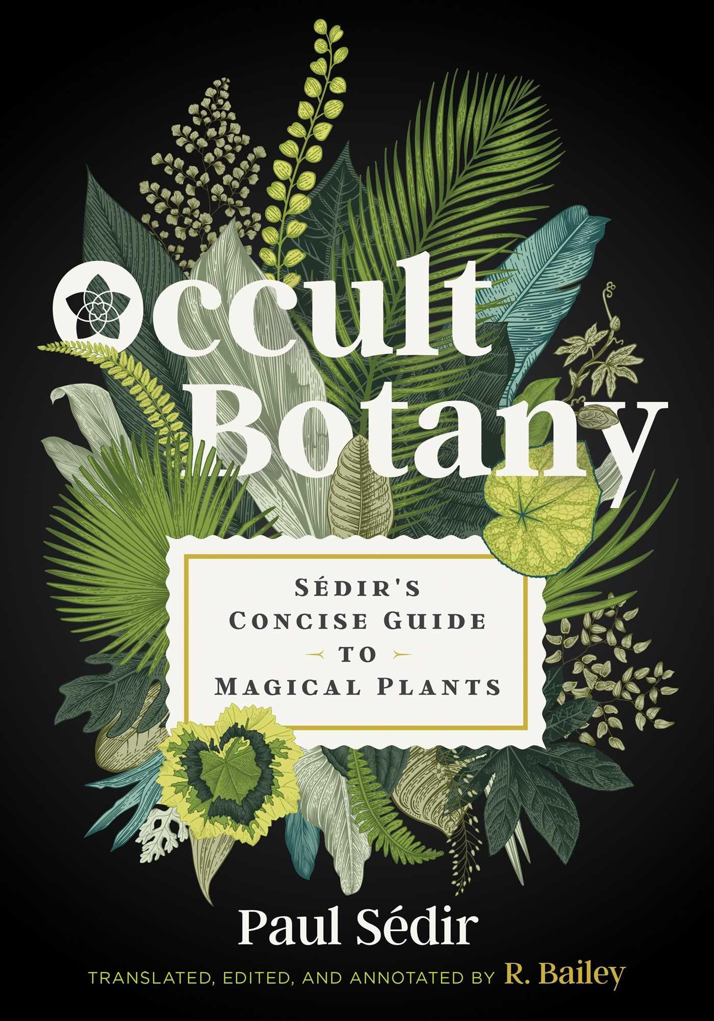 Snapklik.com : Occult Botany: Sédirs Concise Guide To Magical Plants