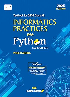 Informatics Practices with Python: Textbook for CBSE Class 12 (2025-26 Examination) : Preeti ...