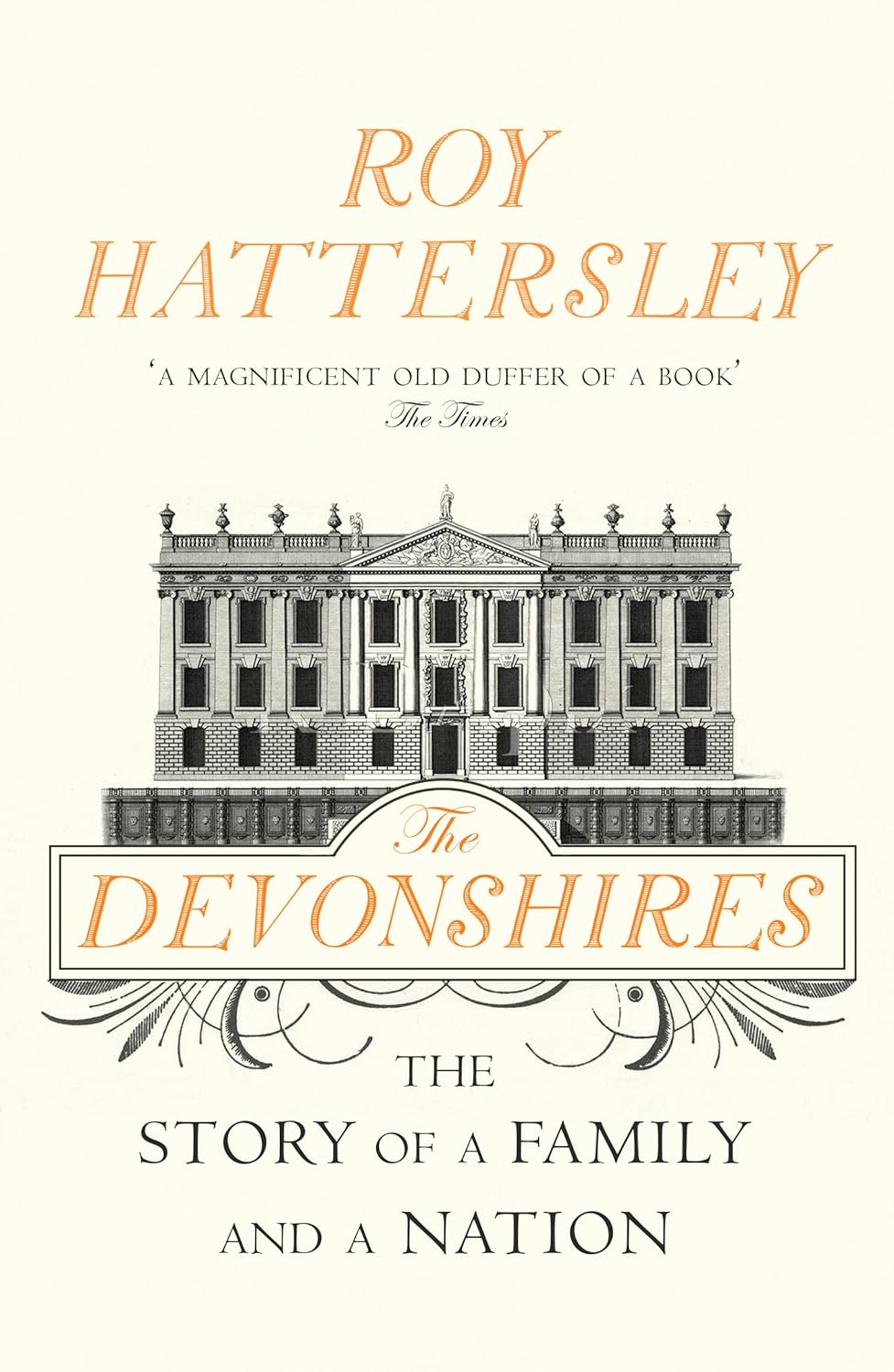 The Devonshires: The Story of a Family and a Nation eBook : Hattersley, Roy: Amazon.co.uk ...