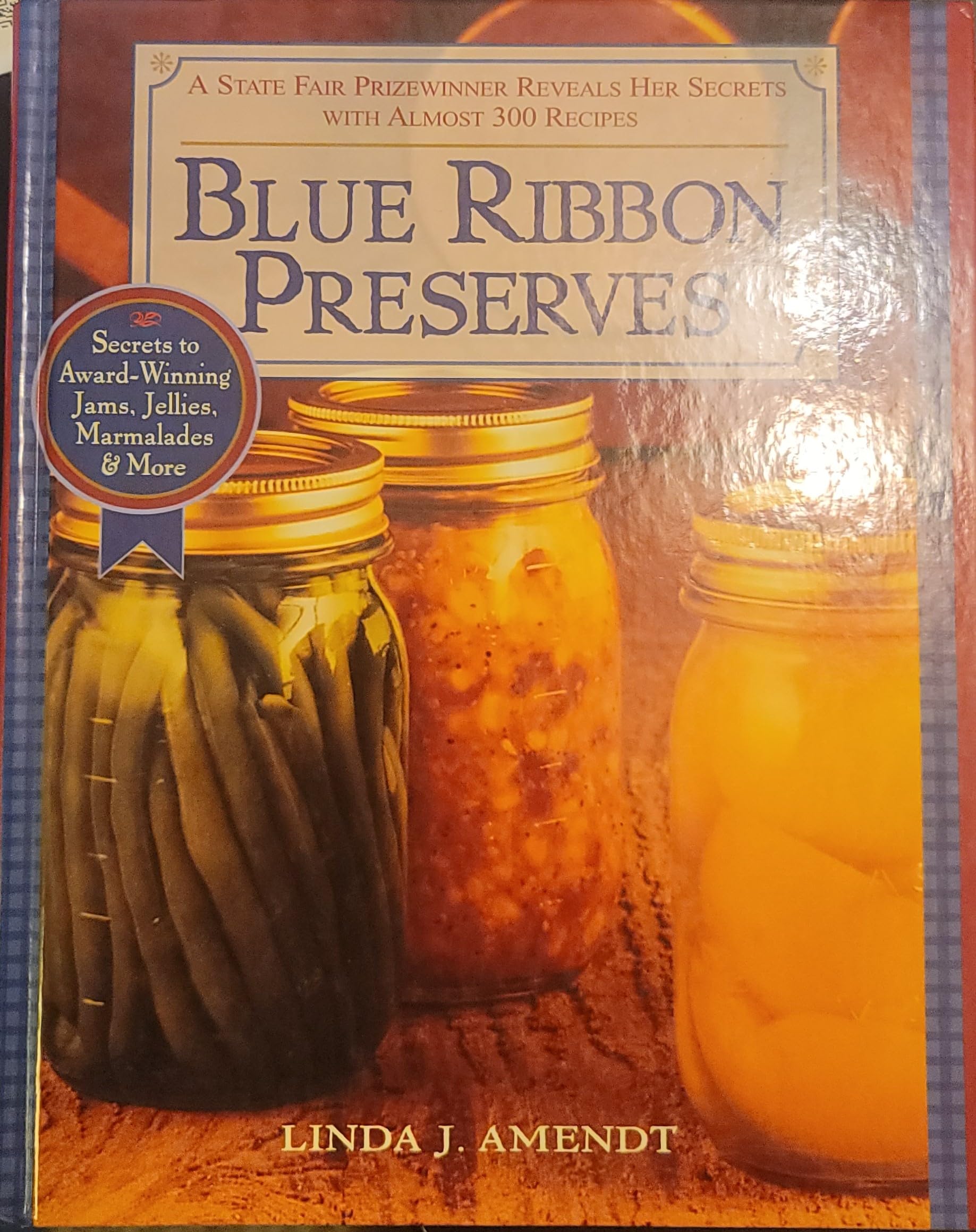 Blue Ribbon Preserves ~ Secrets to Award-Winning Jams, Jellies ...