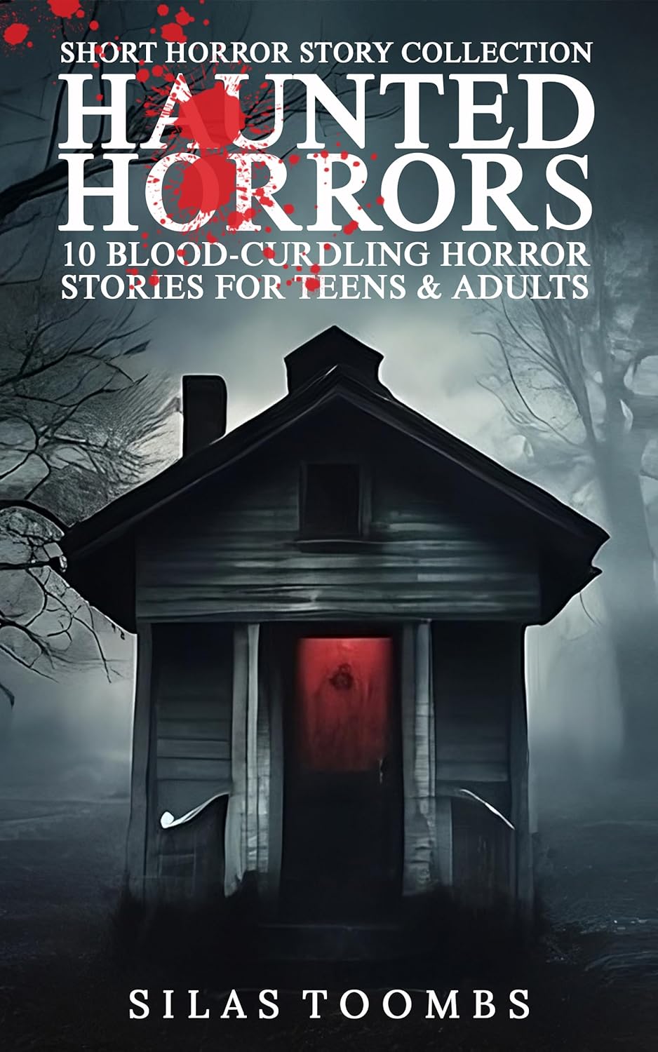 Haunted Horrors: 10 Blood-Curdling Horror Stories for Teens and Adults ...