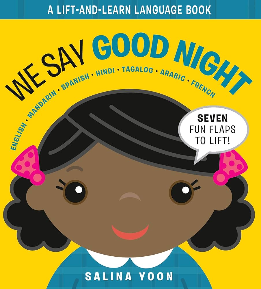 We Say Good Night (A Lift and Learn Language Book): Yoon, Salina: 9780593175040: Amazon.com: Books we-say-good-night-a-lift-and-learn-language-book-yoon-salina-9780593175040-amazon-com-books
