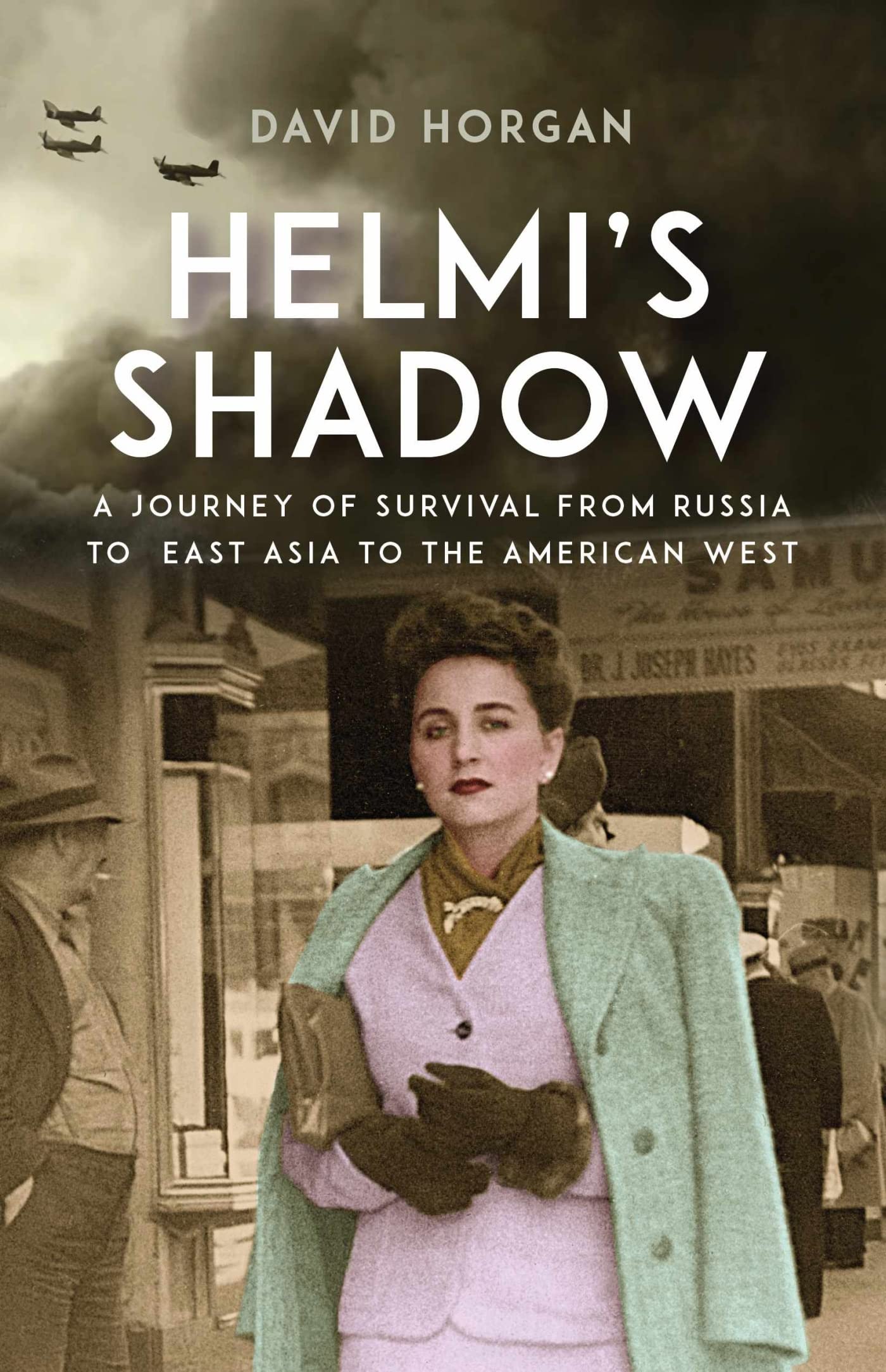 Helmi's Shadow: A Journey of Survival From Russia to East Asia to the ...