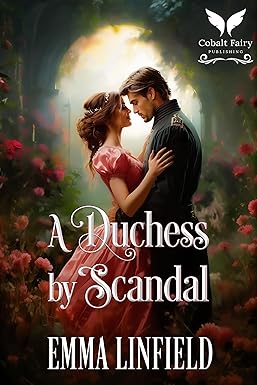Amazon.com: A Duchess by Scandal: A Historical Regency Romance Novel eBook : Linfield, Emma ...
