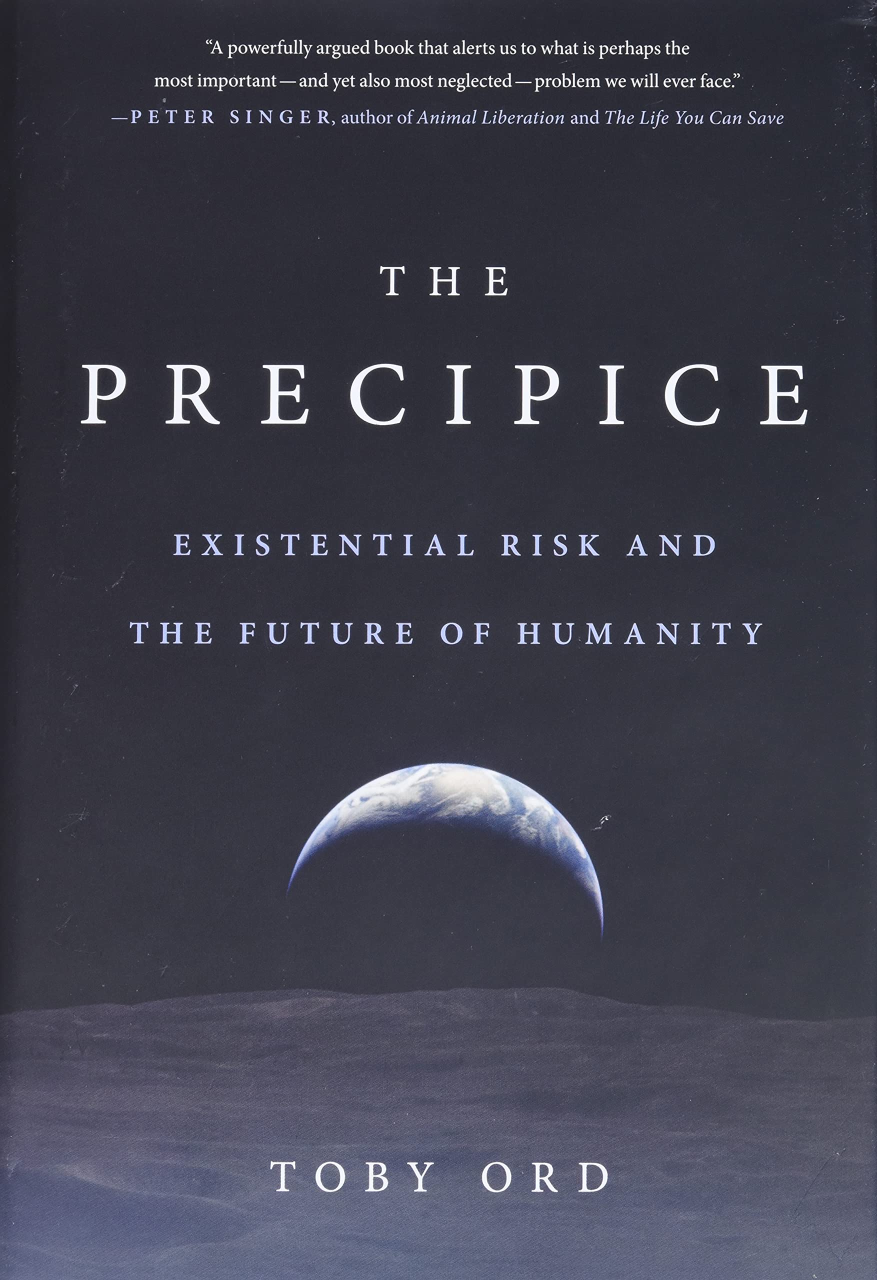 The Precipice: Existential Risk and the Future of Humanity: Ord, Toby ...