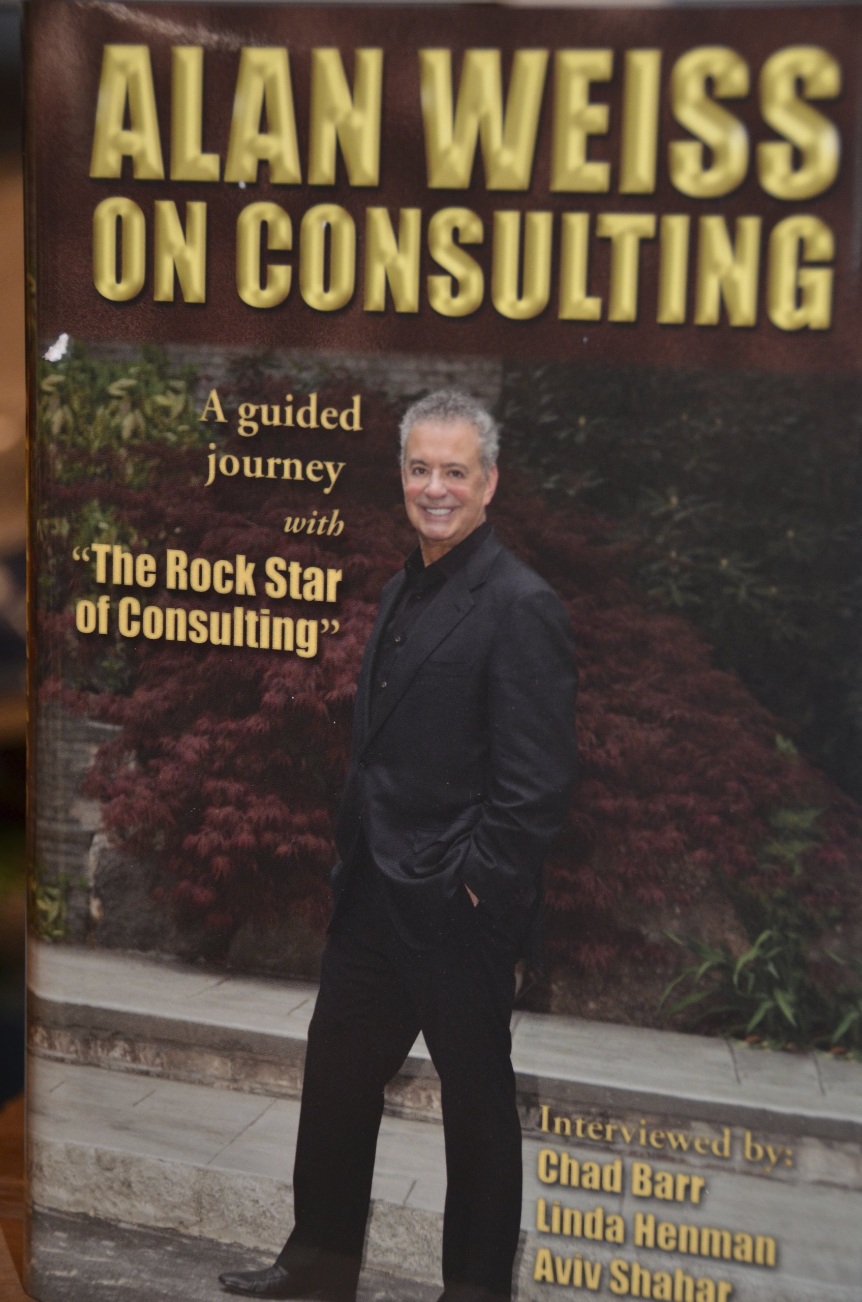 Alan Weiss on Consulting: Alan Weiss, Chad Barr, Linda Henman, Aviv ...