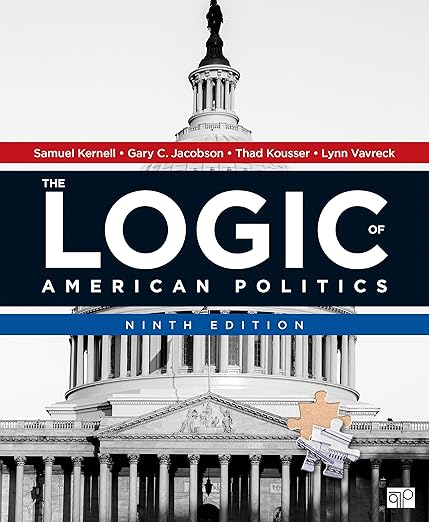 Amazon.com: The Logic of American Politics: 9781544322995: Kernell, Samuel H., Jacobson, Gary C ...