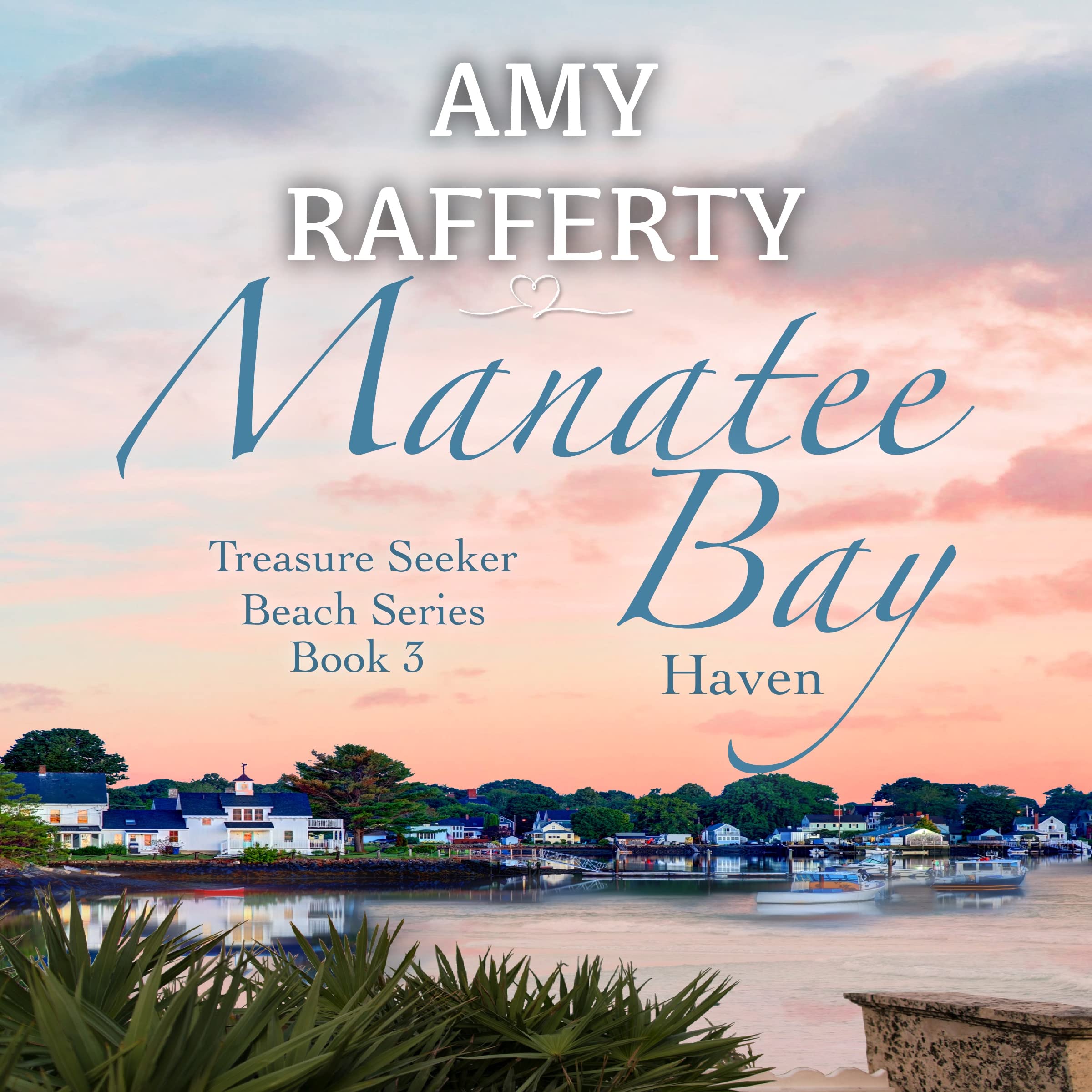 Manatee Bay: Haven (Volume 3) (Treasure Seeker Series): Rafferty, Amy ...