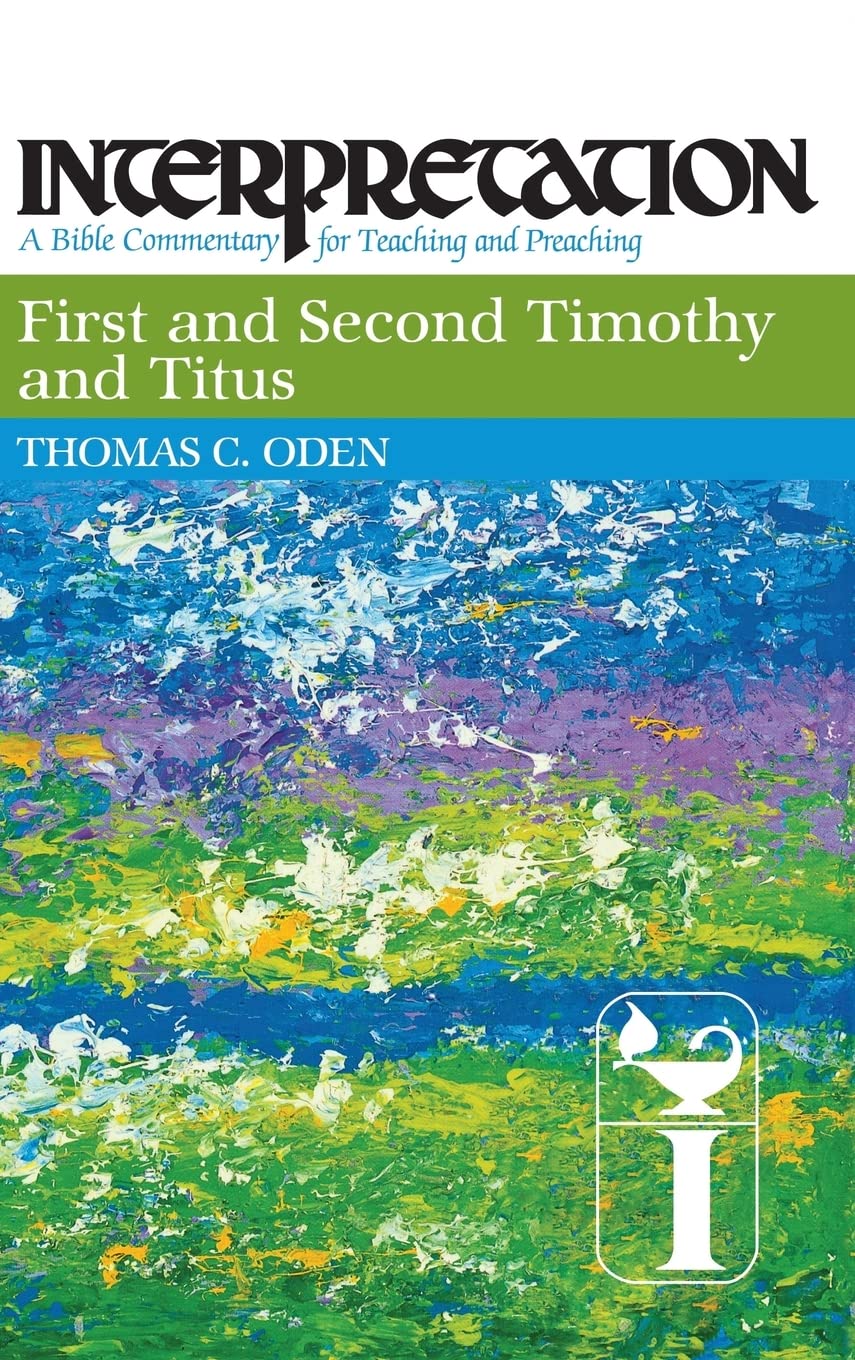 First and Second Timothy and Titus: Interpretation: A Bible Commentary ...