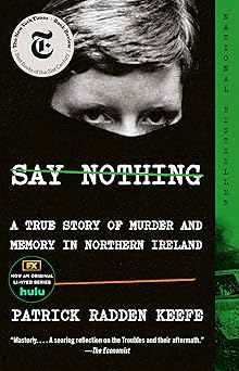 Say Nothing: A True Story of Murder and Memory in Northern Ireland ...