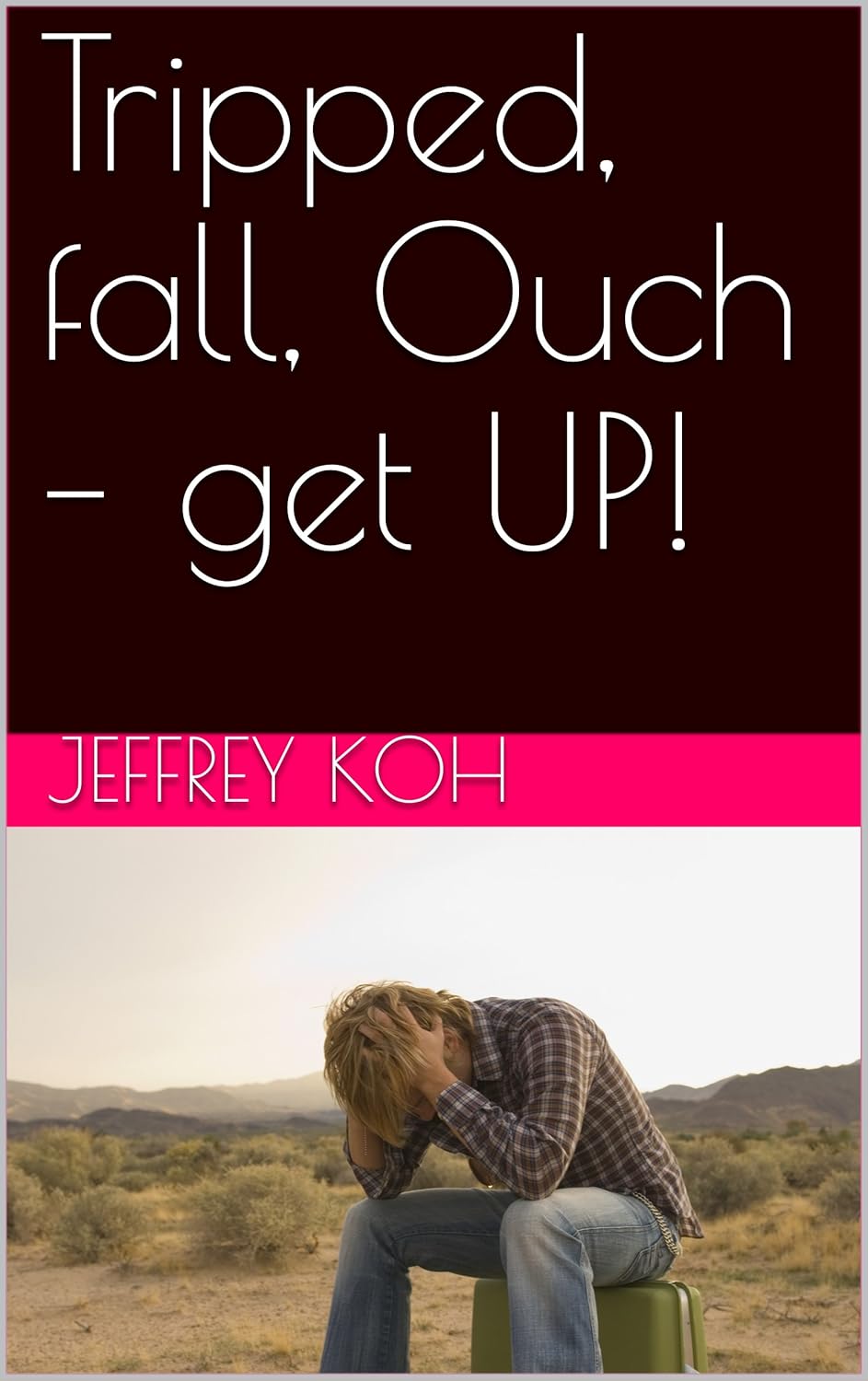 Tripped, fall, Ouch – get UP! eBook : Koh, Jeffrey: Amazon.in: Kindle Store