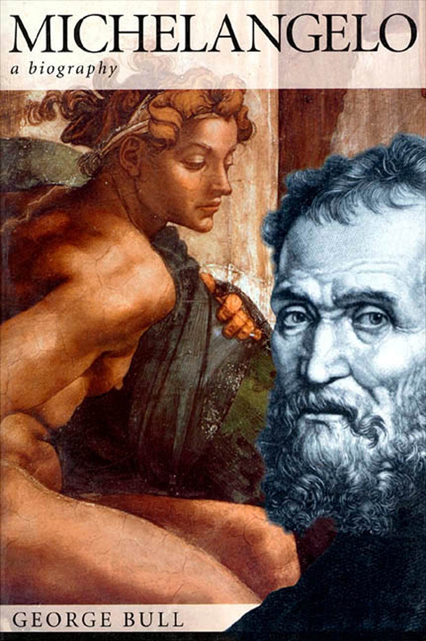 Michelangelo: A Biography: Bull, George: 9780312187460: Amazon.com: Books