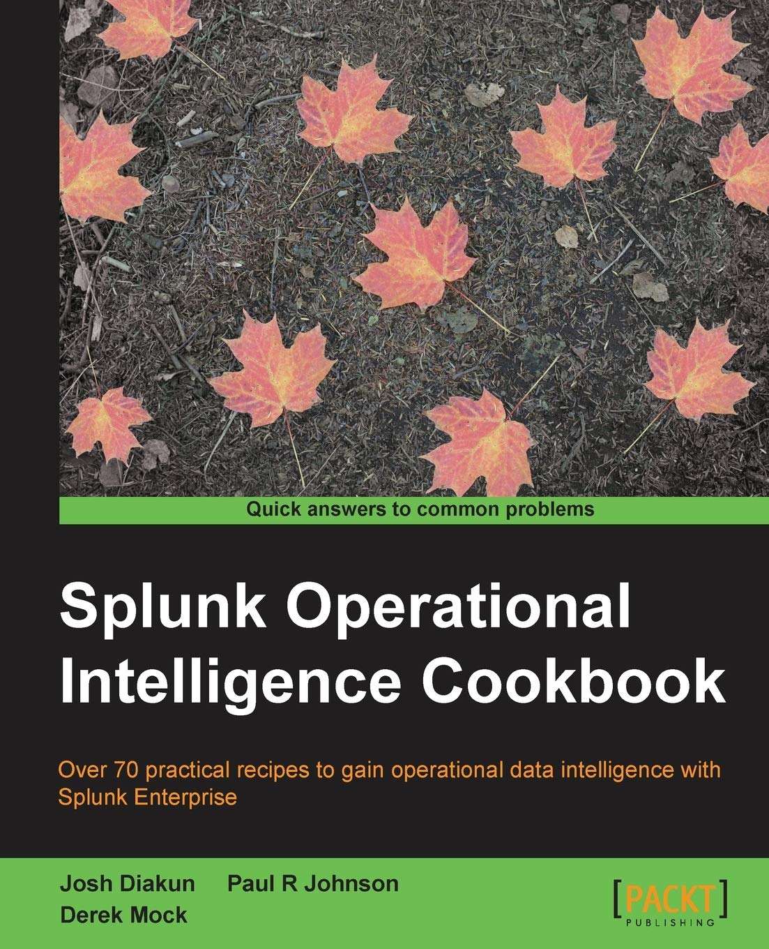 Splunk Operational Intelligence Cookbook: Johnson, Paul: 9781849697842: Amazon.com: Books