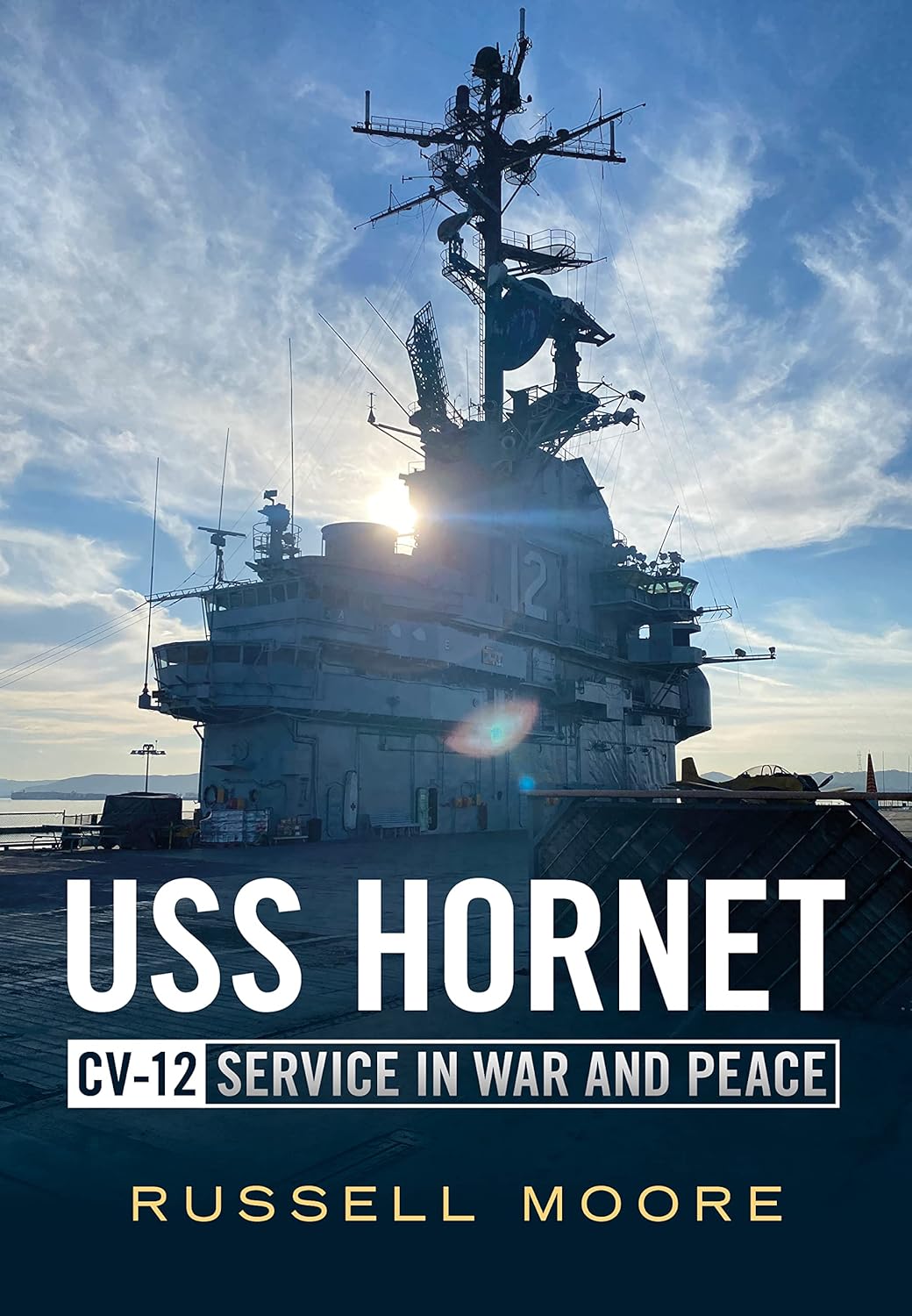 USS Hornet CV-12: Design, Service in War and Peace (America Through ...