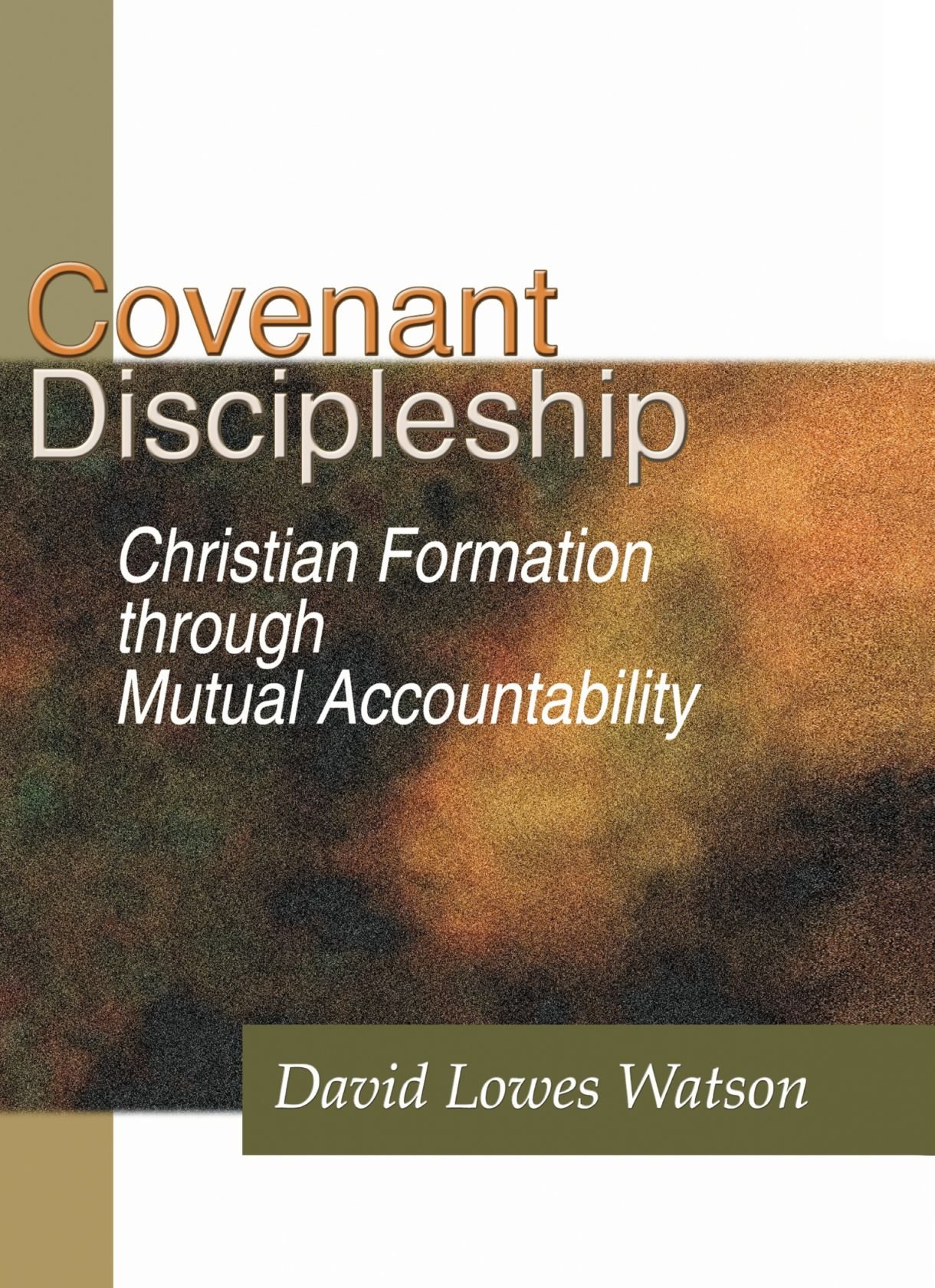 Covenant Discipleship: Christian Formation through Mutual ...