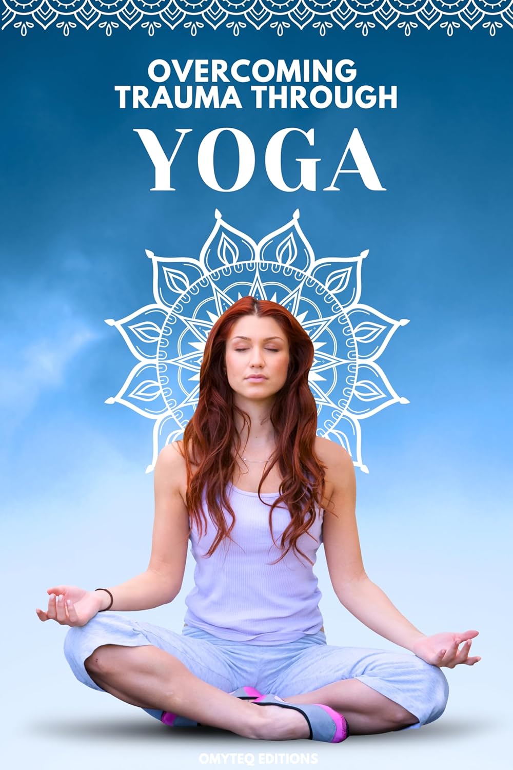 Overcoming Trauma Through Yoga: How Trauma-Informed Yoga Helps You ...