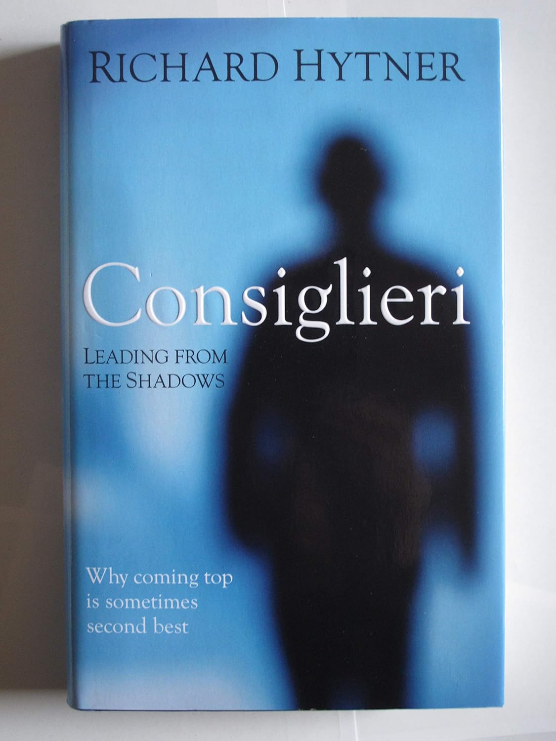 Consiglieri : Leading from the Shadows Hardcover Richard Hytner ...