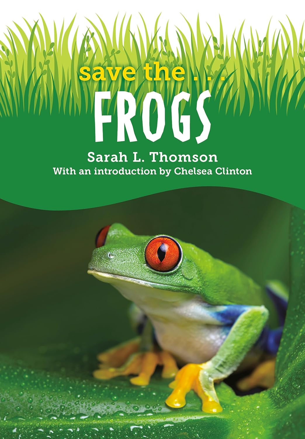 Save the...Frogs: Thomson, Sarah L., Clinton, Chelsea: 9780593404126 ...