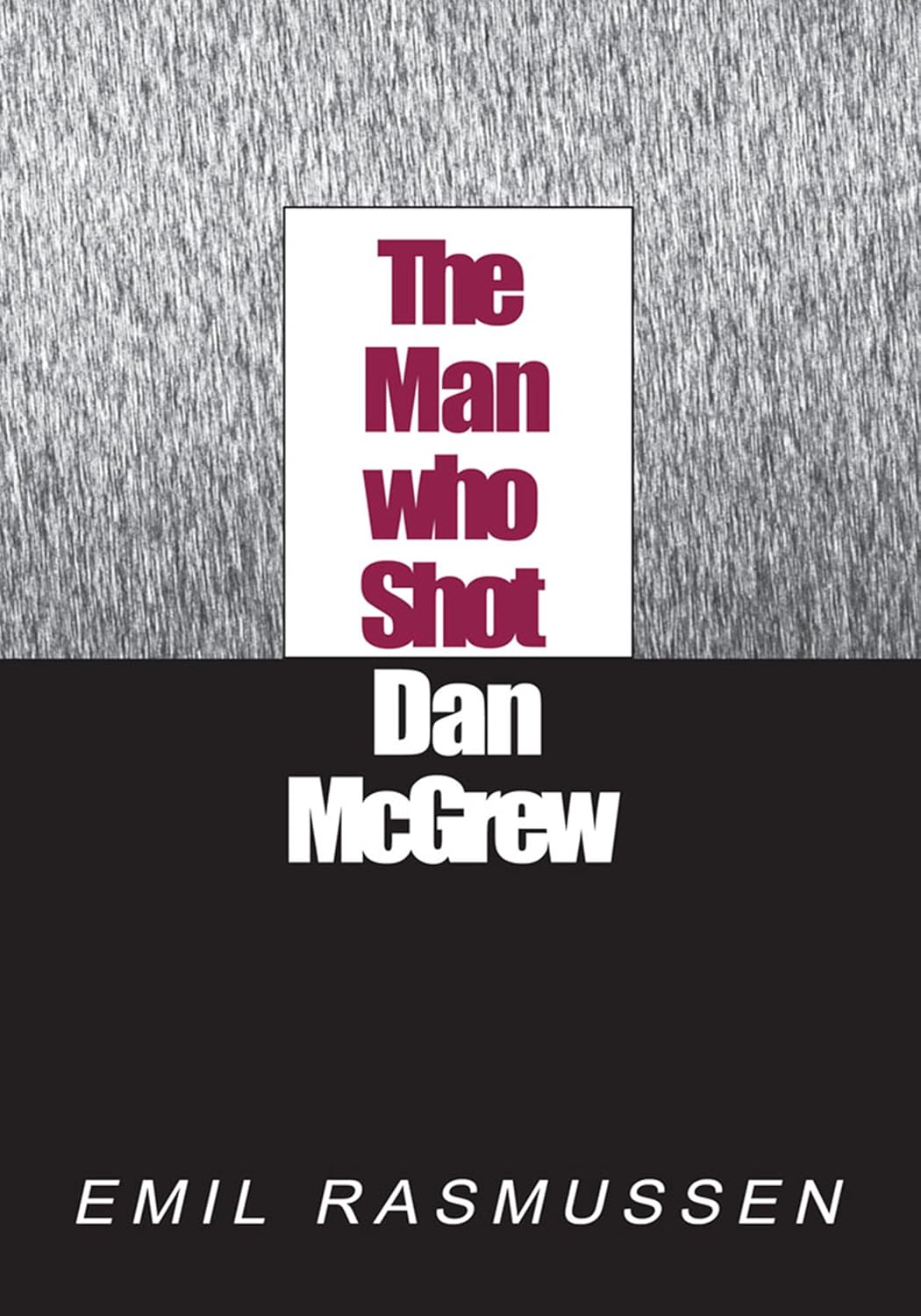 The Man Who Shot Dan Mcgrew - Kindle edition by Rasmussen, Emil ...