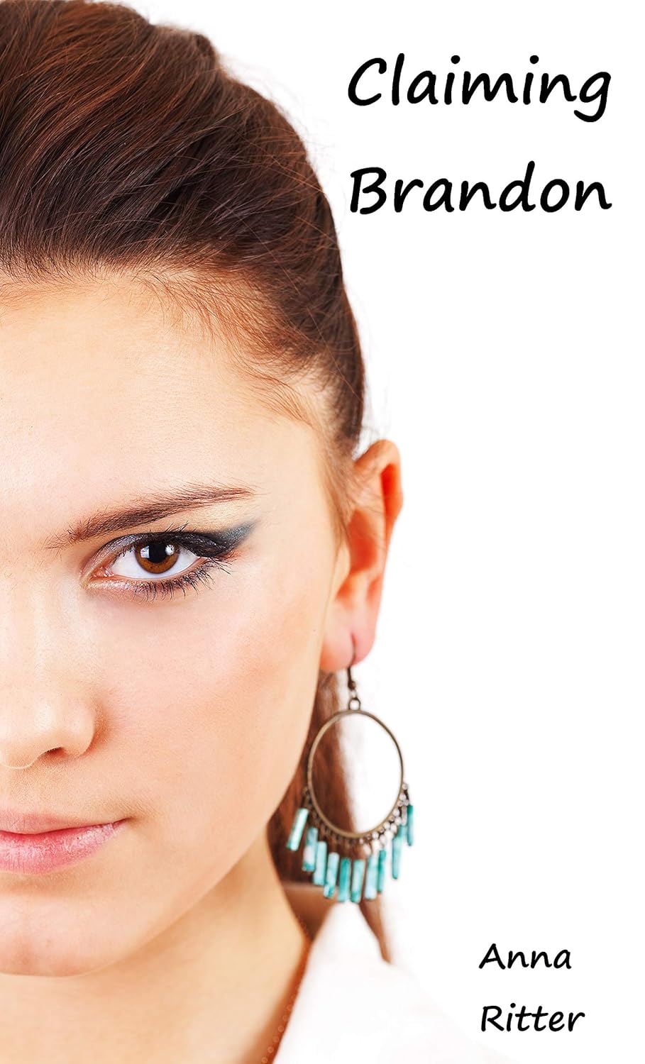 Claiming Brandon eBook : Ritter, Anna: Amazon.co.uk: Kindle Store