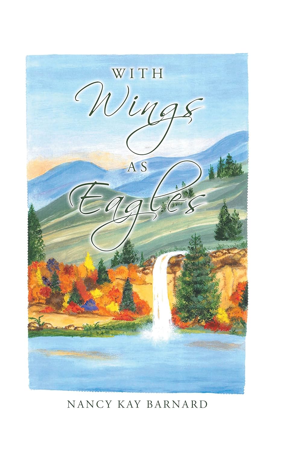 With Wings as Eagles - Kindle edition by Barnard,Nancy Kay. Literature ...