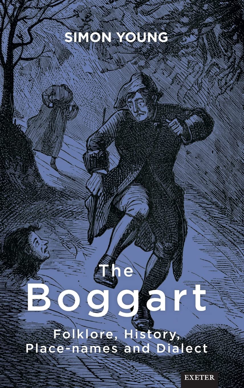 The Boggart: Folklore, History, Place-Names and Dialect (Exeter New ...
