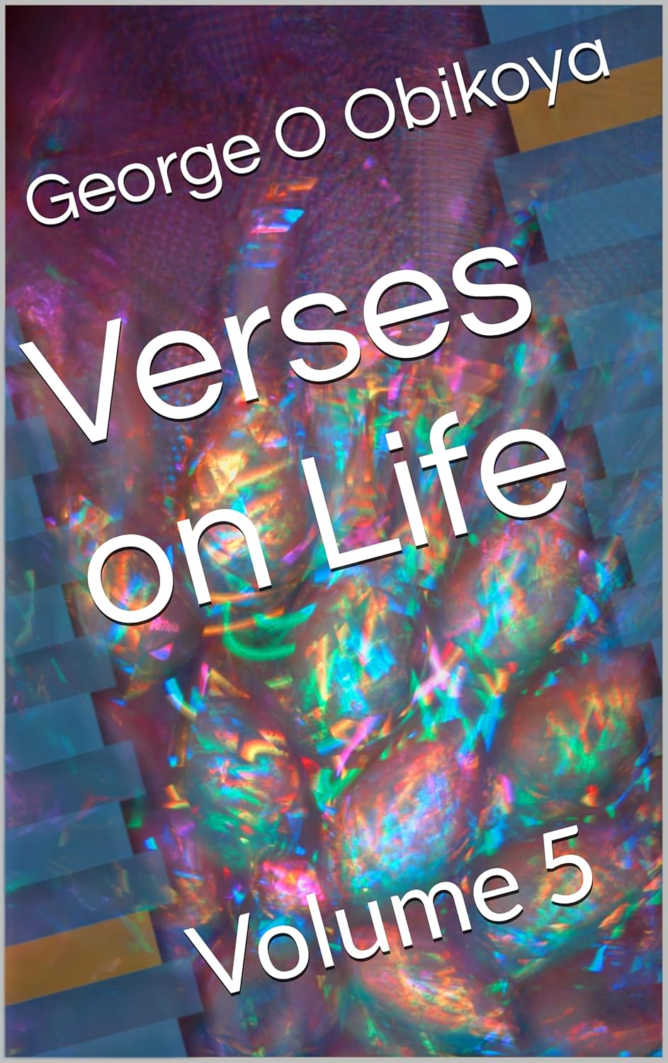 Verses on Life : Volume 5 eBook : Obikoya , George O: Amazon.in: Books
