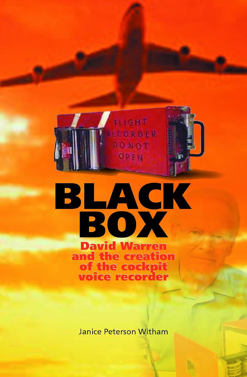 Black Box: David Warren and the Creation of the Cockpit Voice Recorder ...