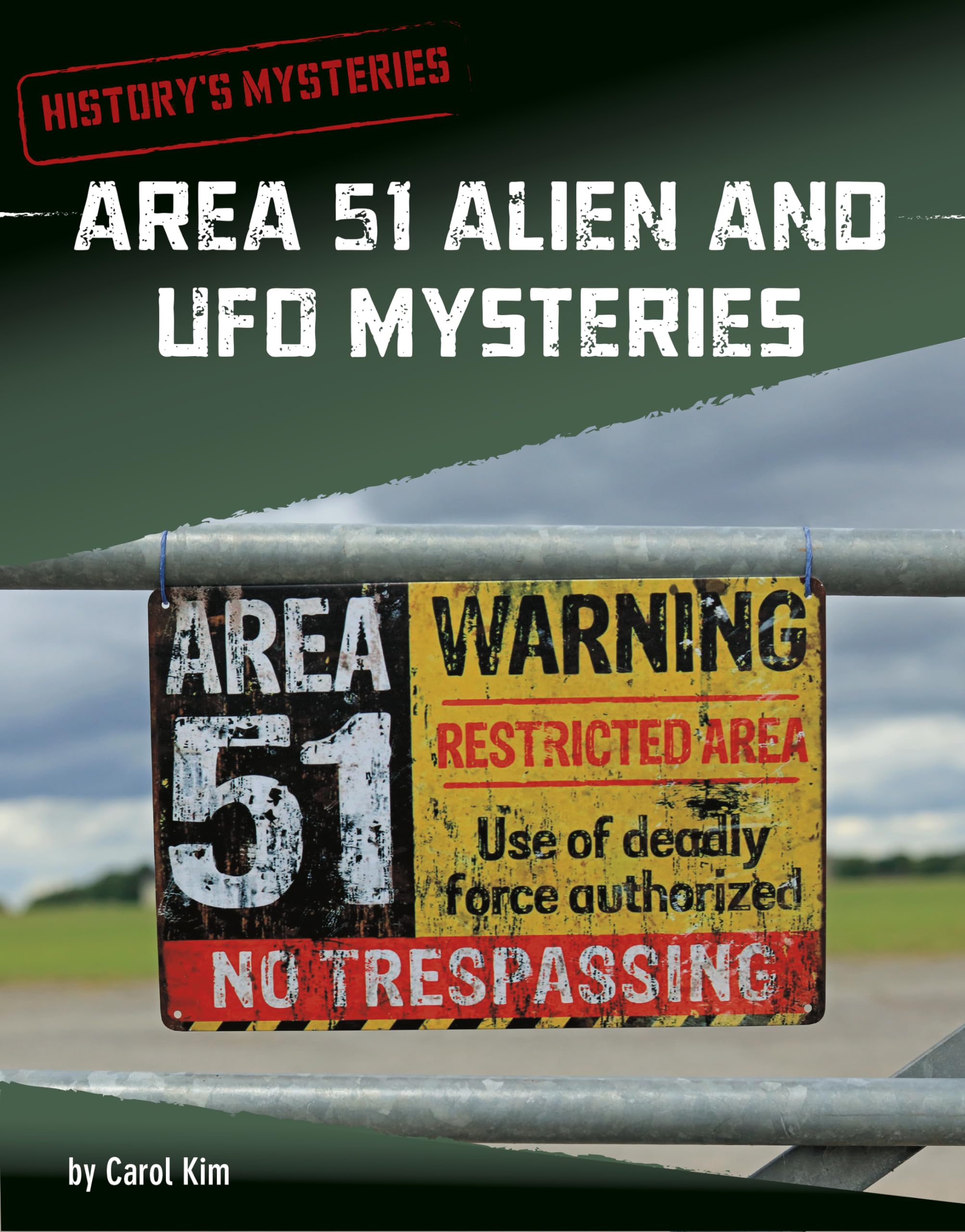 Area 51 Alien and Ufo Mysteries (History's Mysteries): Kim, Carol ...